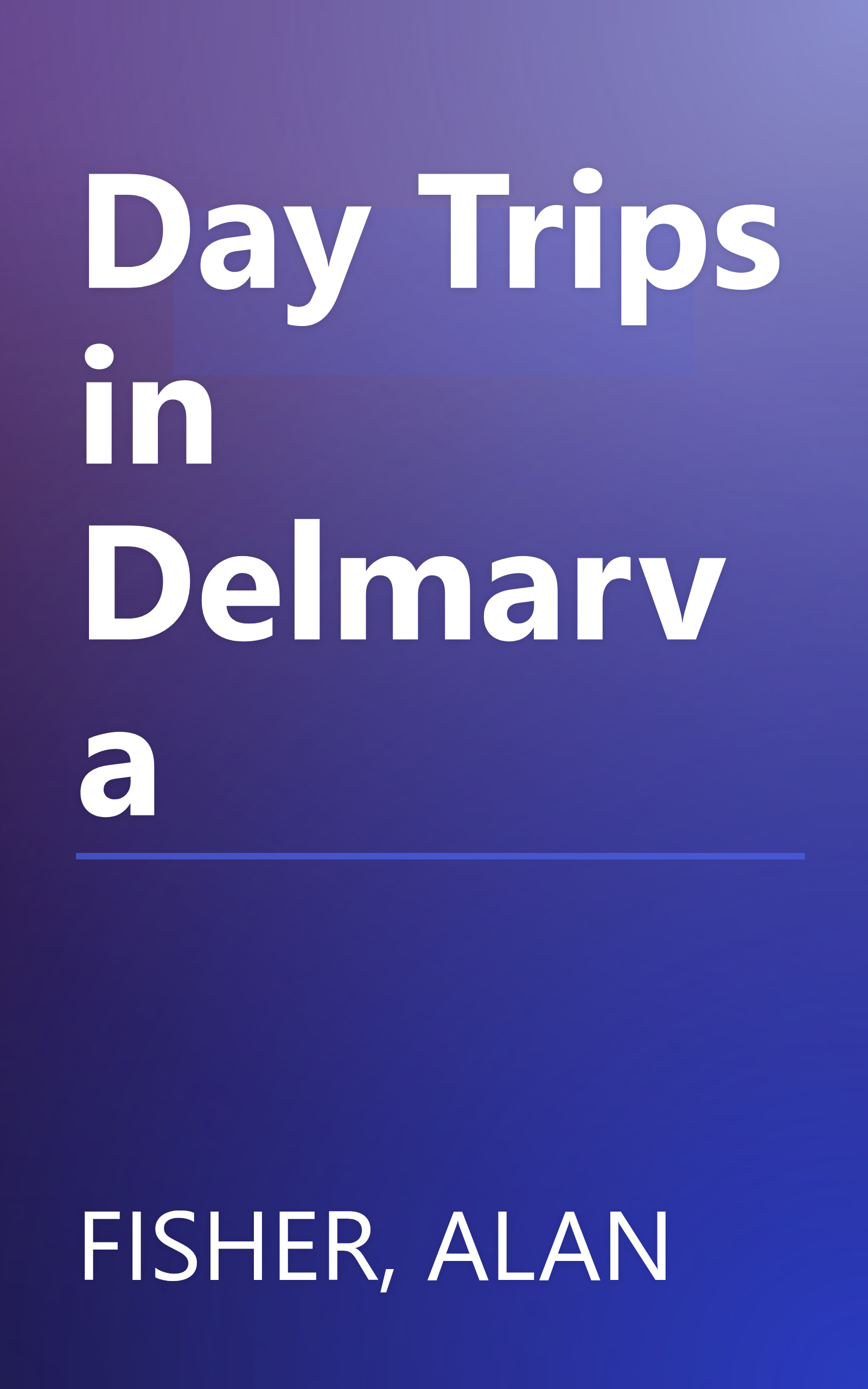 Day Trips in Delmarva book cover