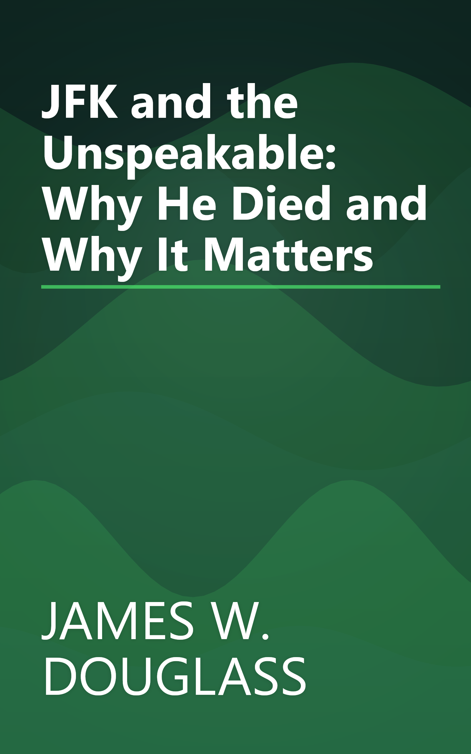 JFK and the Unspeakable: Why He Died and Why It Matters book cover