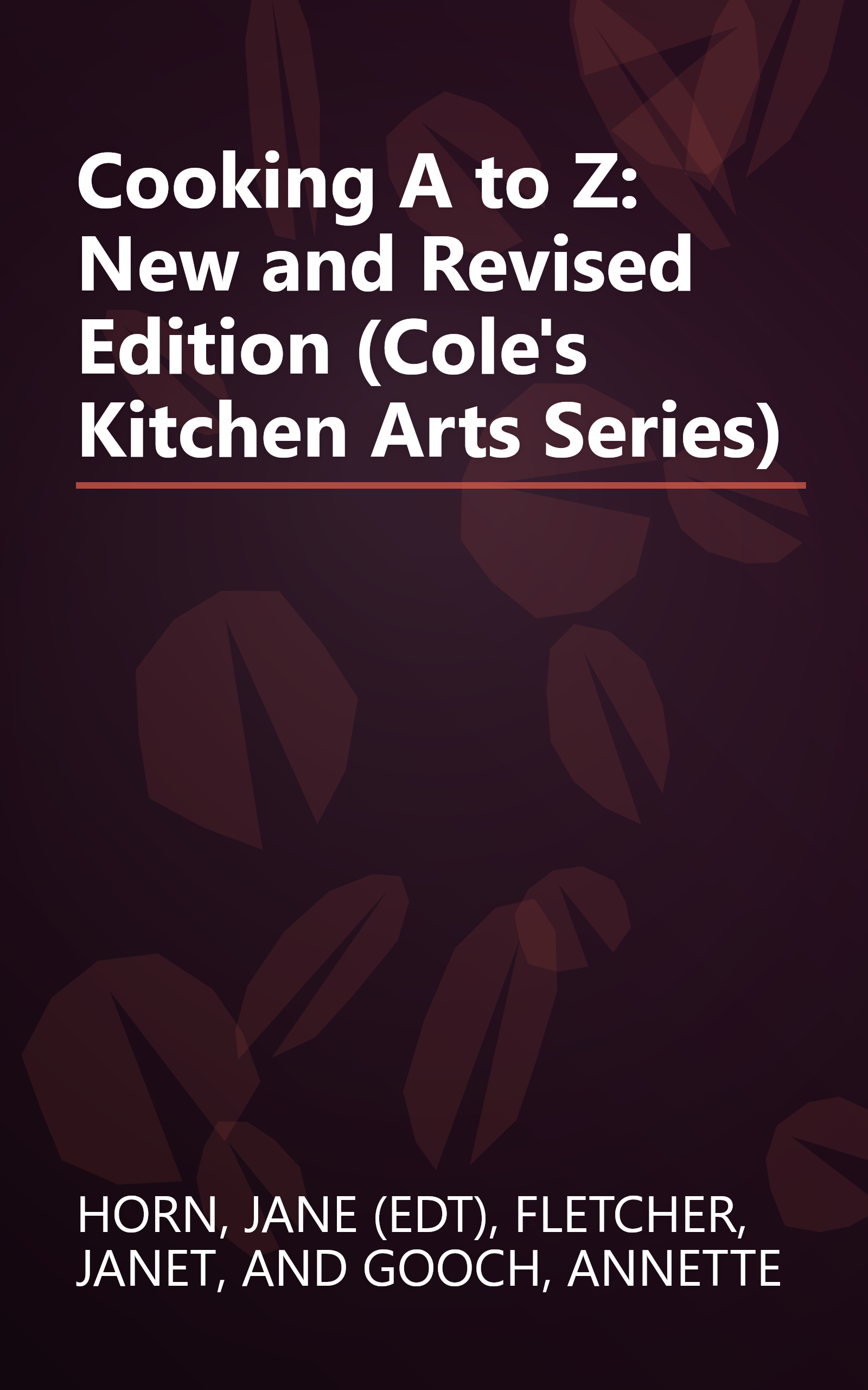 Cooking A to Z: New and Revised Edition (Cole's Kitchen Arts Series) book cover