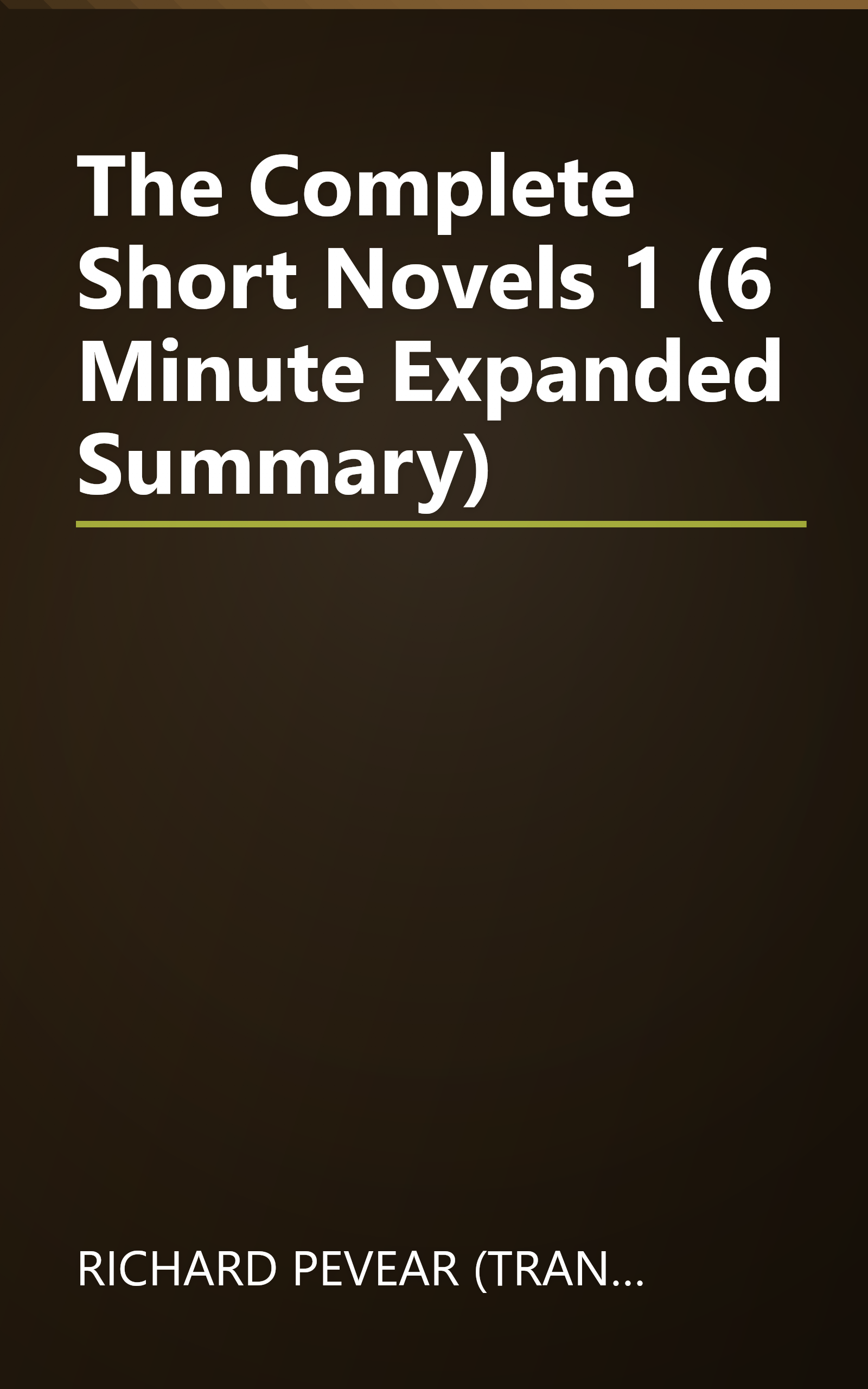 The Complete Short Novels 1 (6 Minute   Expanded Summary) book cover