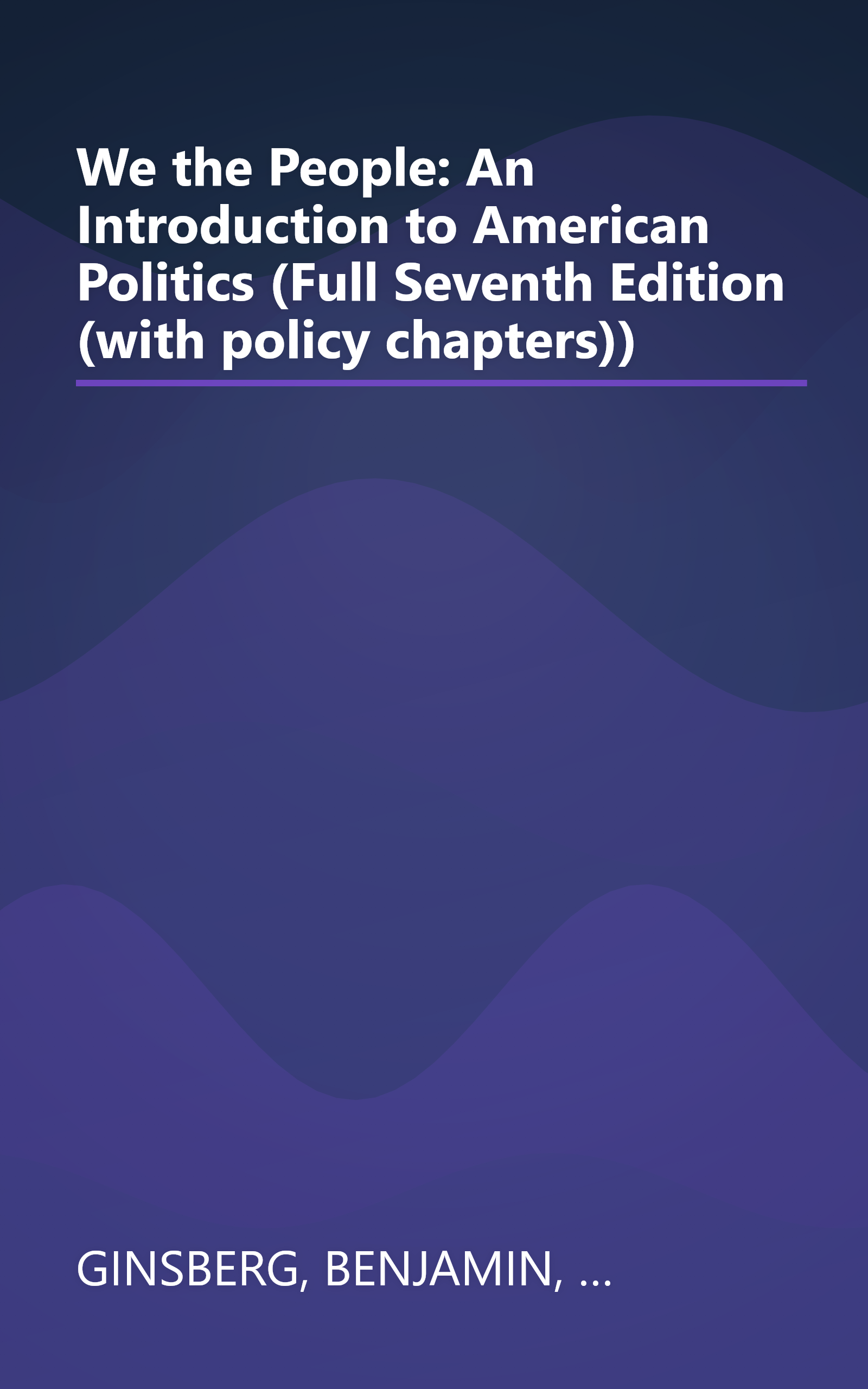 We the People: An Introduction to American Politics (Full Seventh Edition (with policy chapters)) book cover