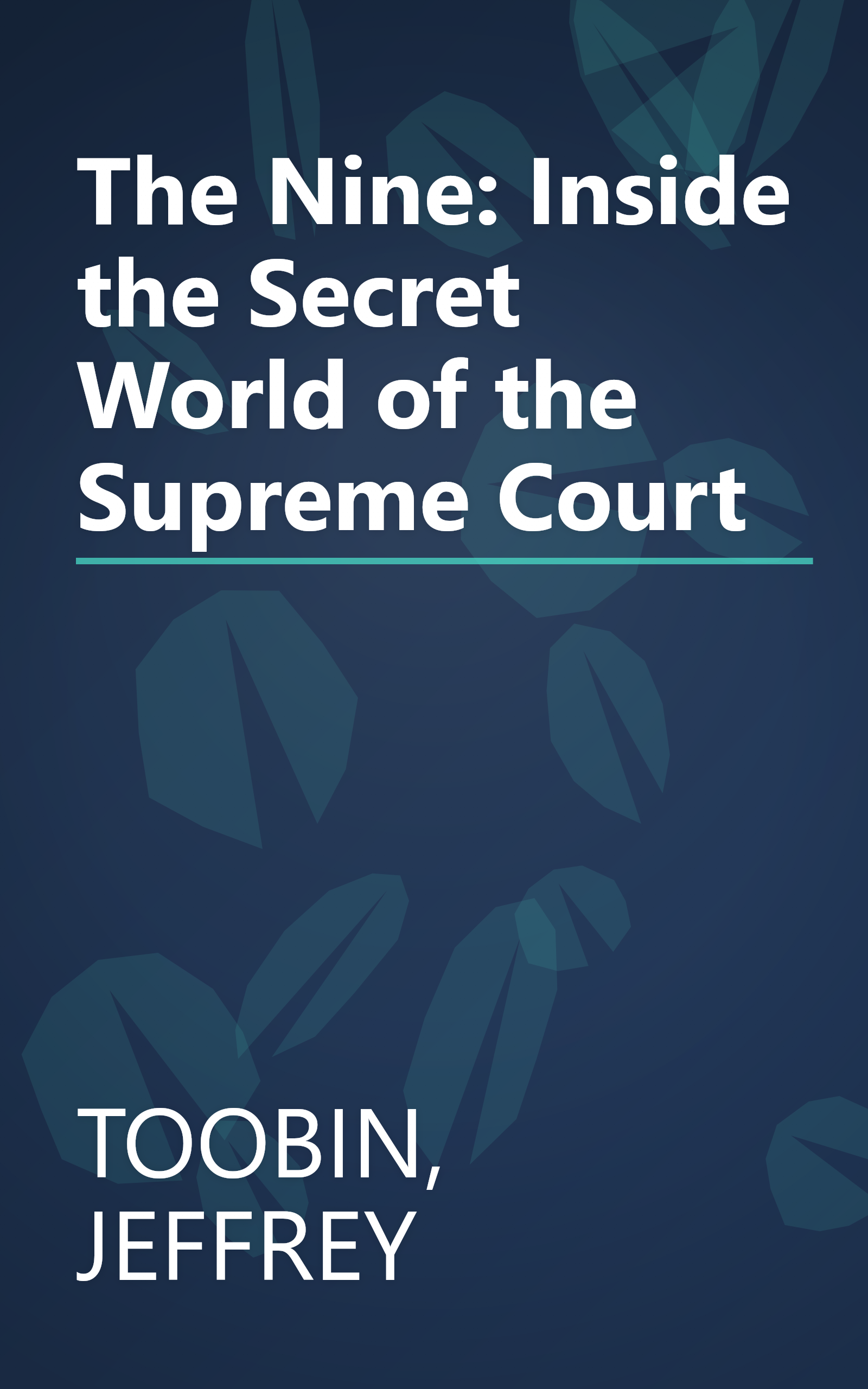 The Nine: Inside the Secret World of the Supreme Court book cover