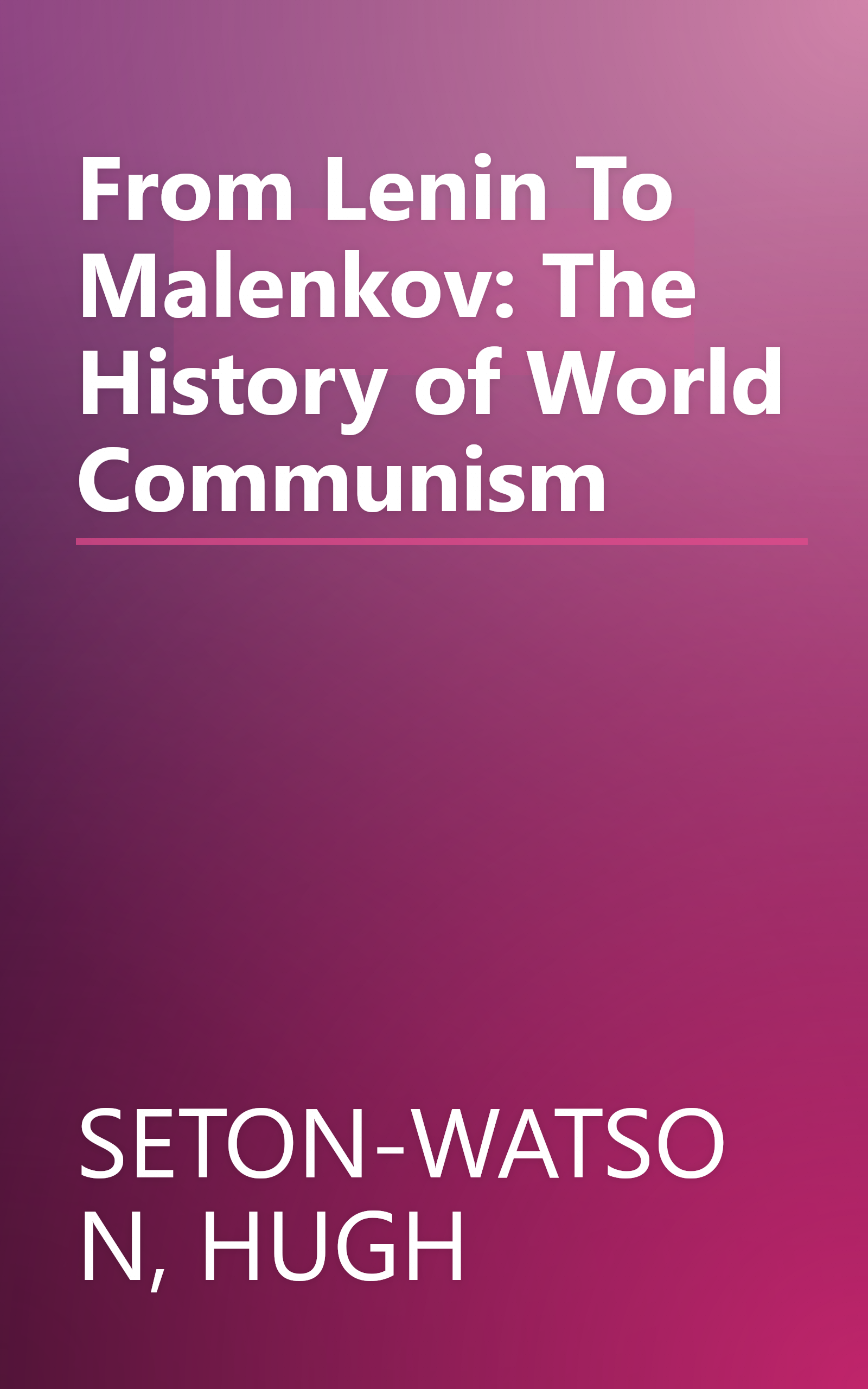 From Lenin To Malenkov: The History of World Communism book cover