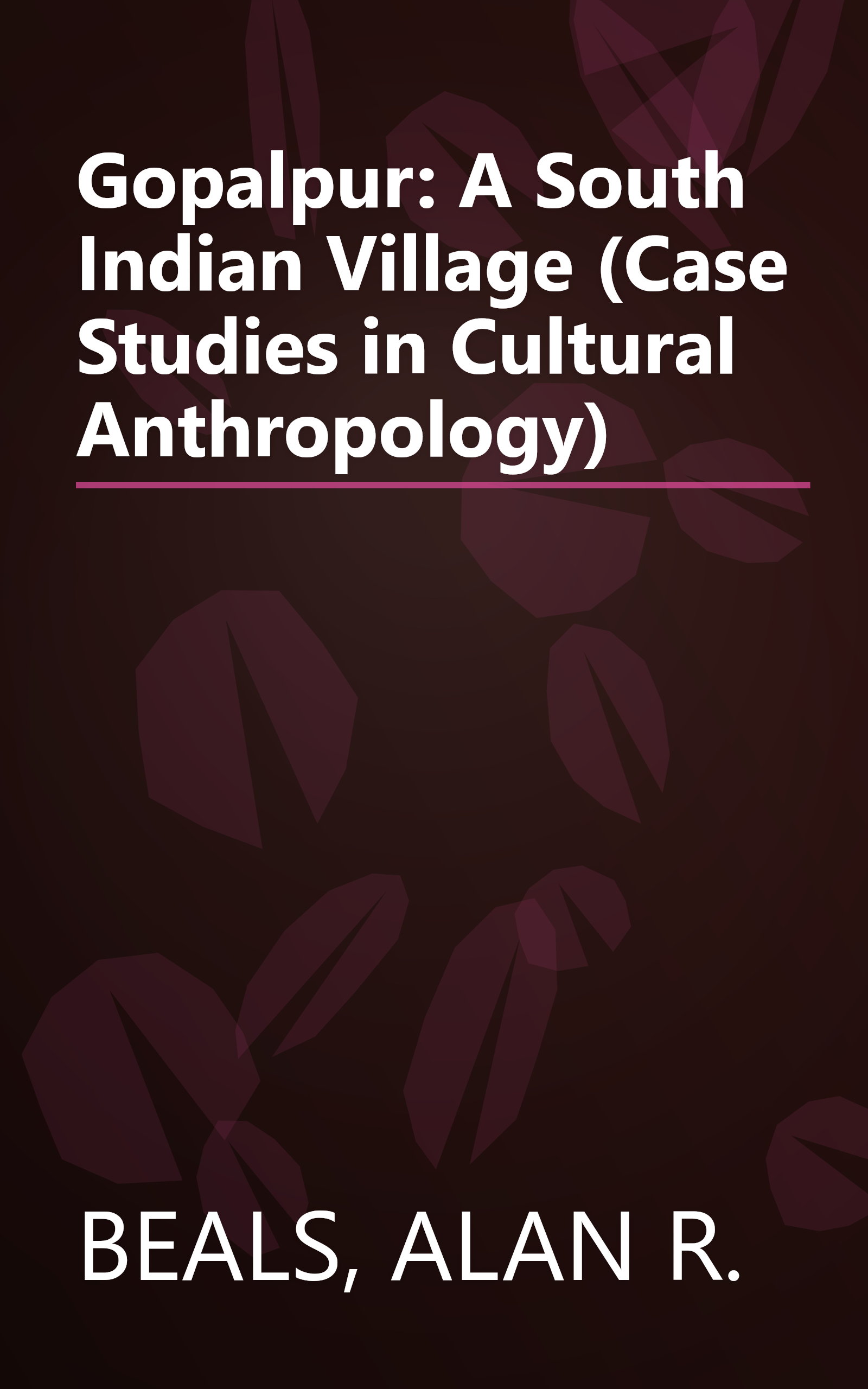 Gopalpur: A South Indian Village (Case Studies in Cultural Anthropology) book cover