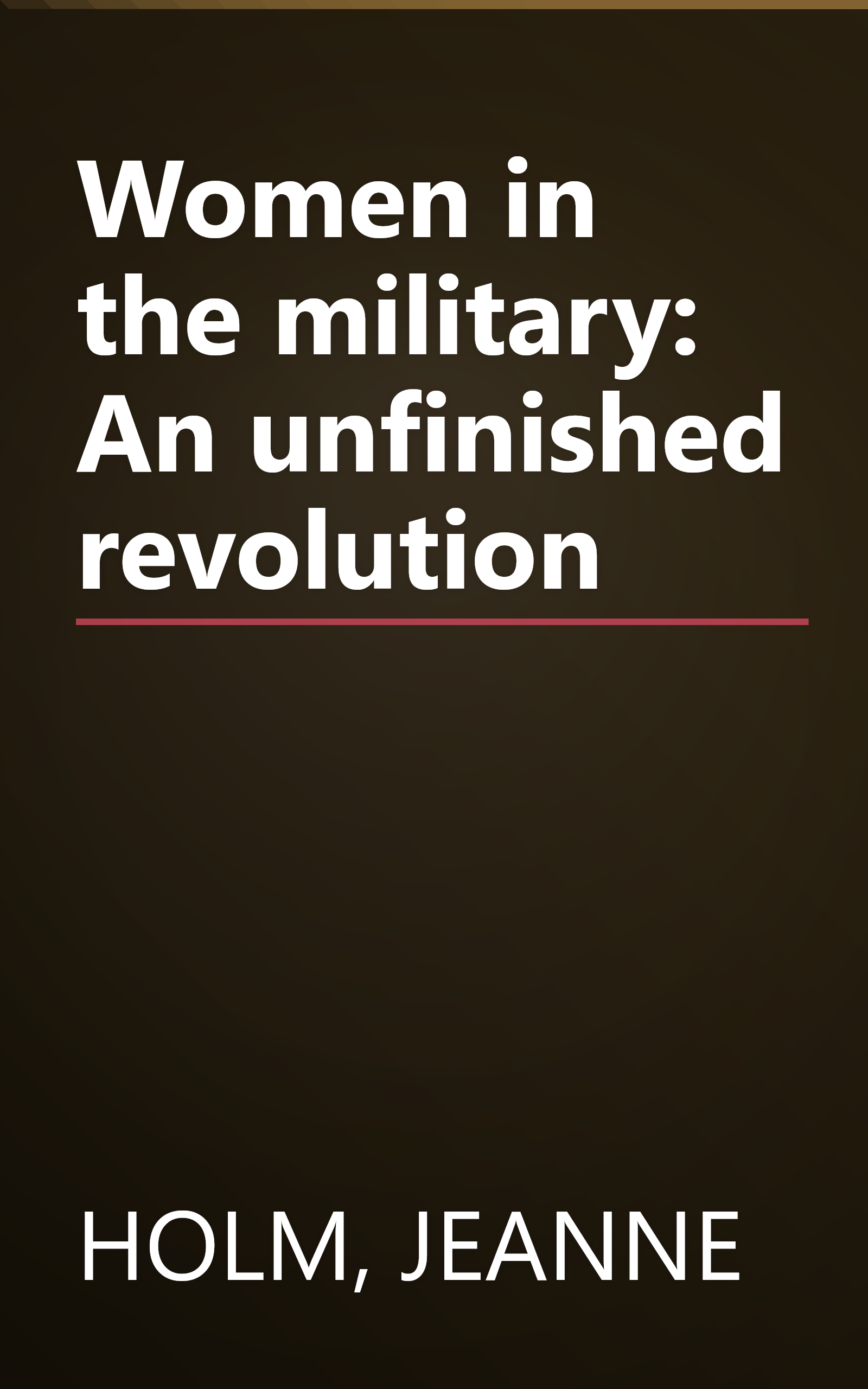 Women in the military: An unfinished revolution book cover