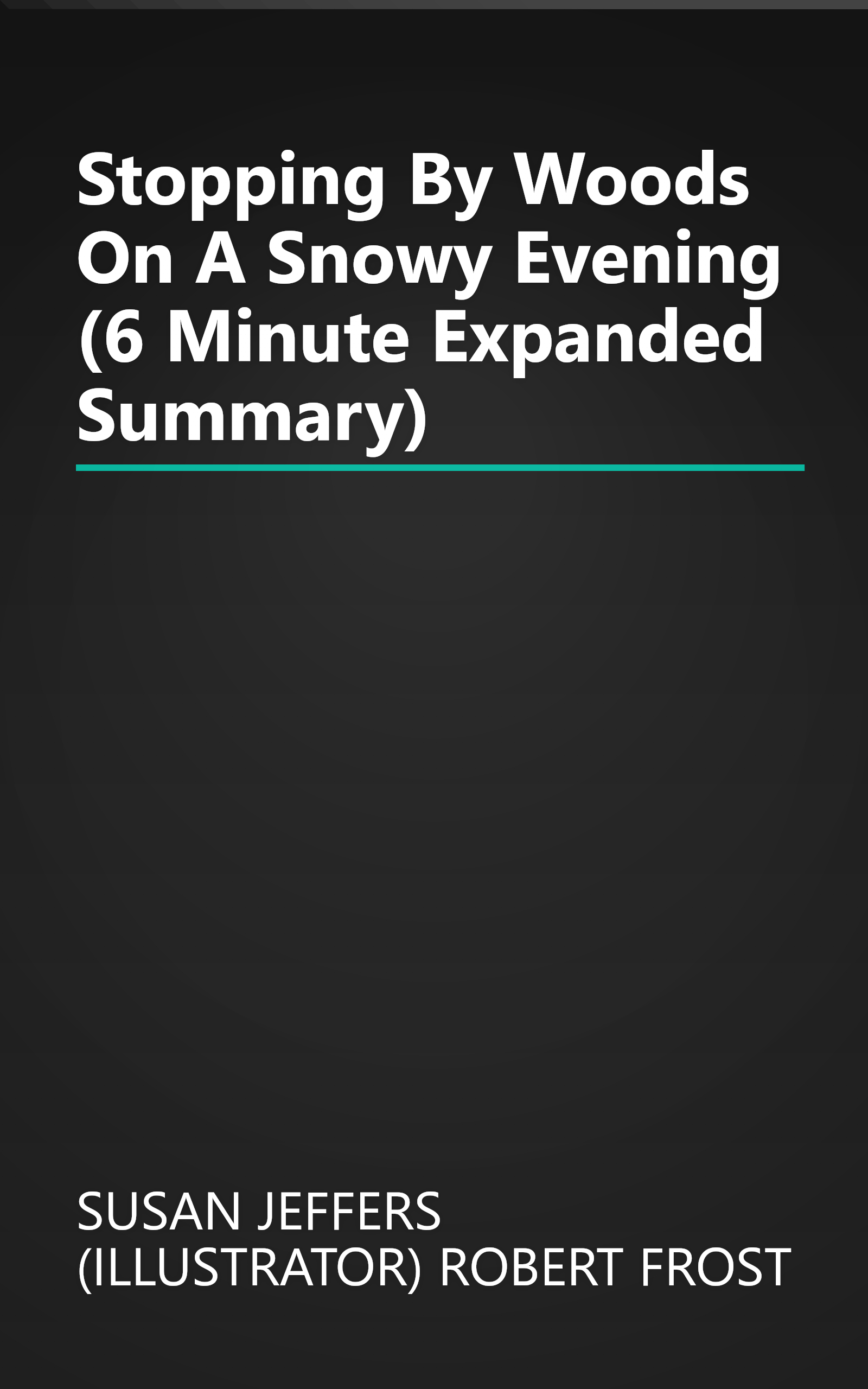 Stopping By Woods On A Snowy Evening (6 Minute   Expanded Summary) book cover