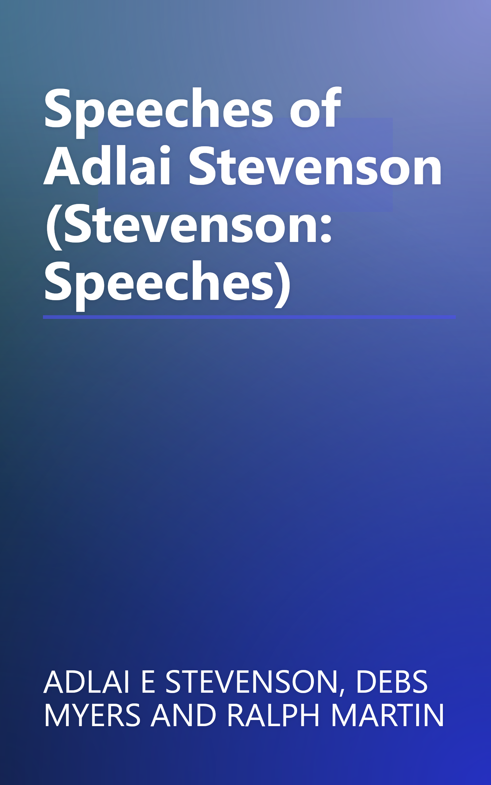 Speeches of Adlai Stevenson (Stevenson: Speeches) book cover