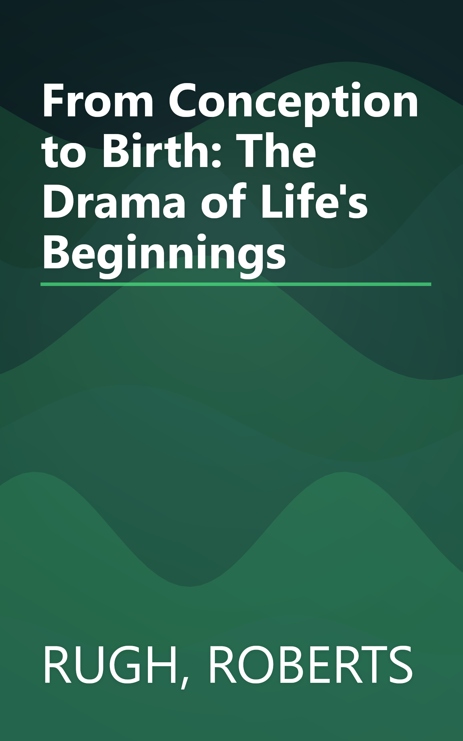 From Conception to Birth: The Drama of Life's Beginnings book cover