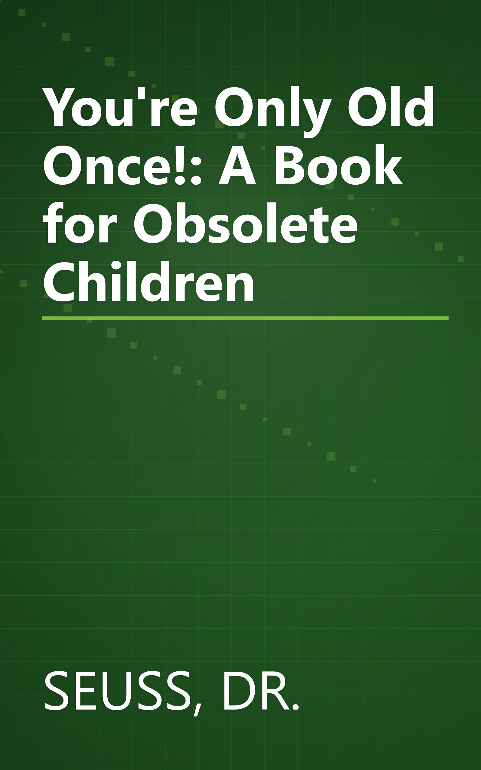You're Only Old Once!: A Book for Obsolete Children book cover