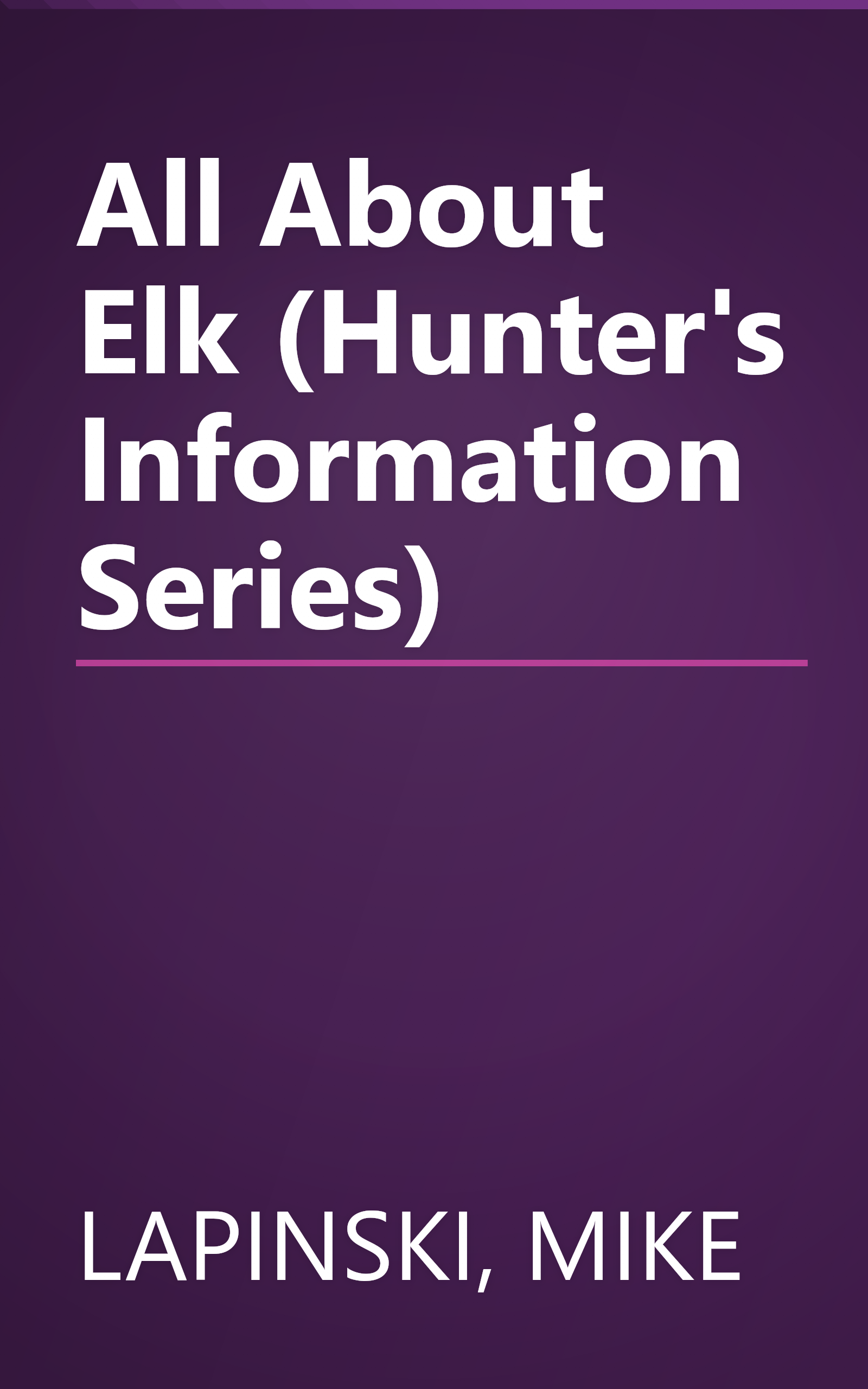 All About Elk (Hunter's Information Series) book cover