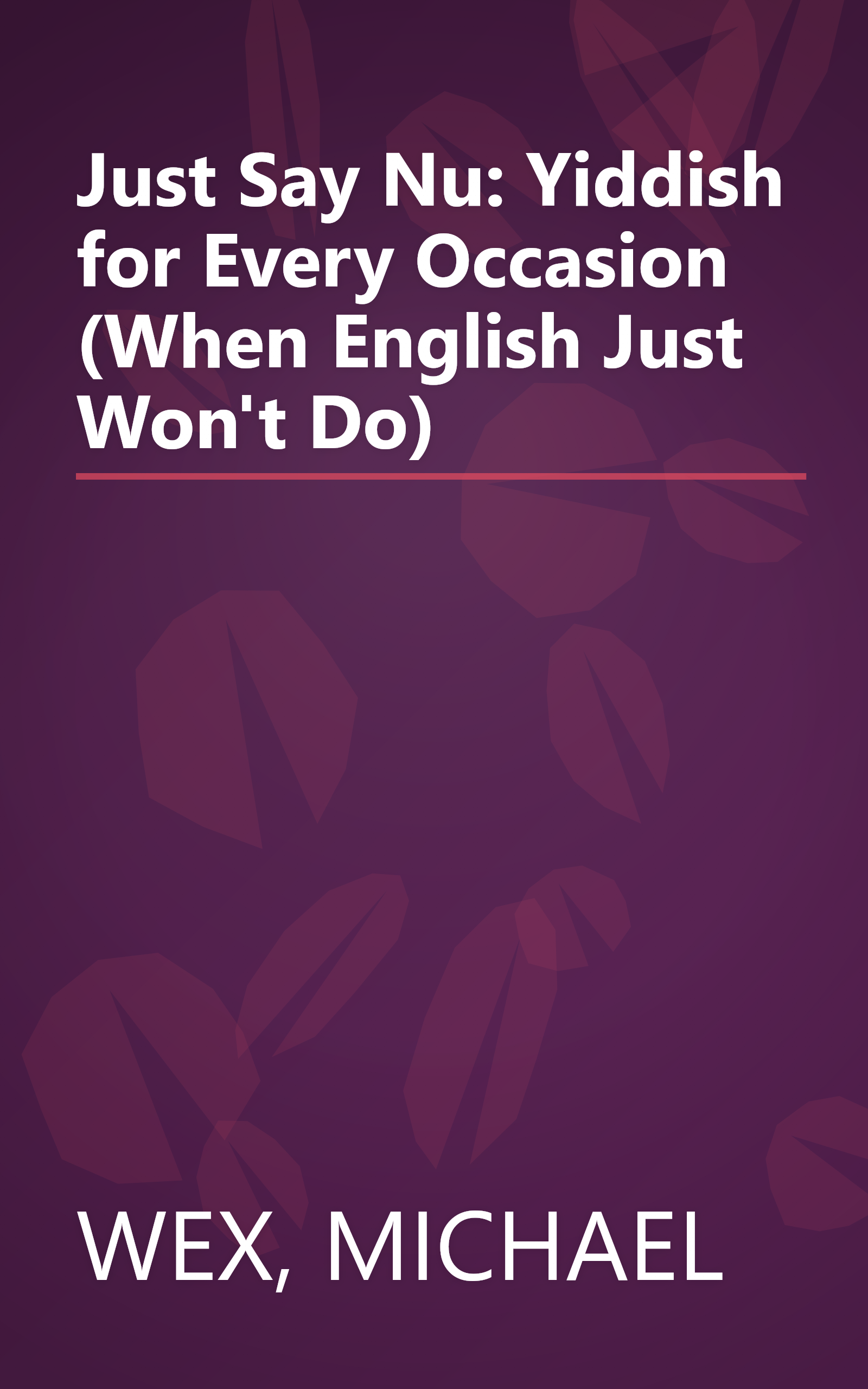 Just Say Nu: Yiddish for Every Occasion (When English Just Won't Do) book cover