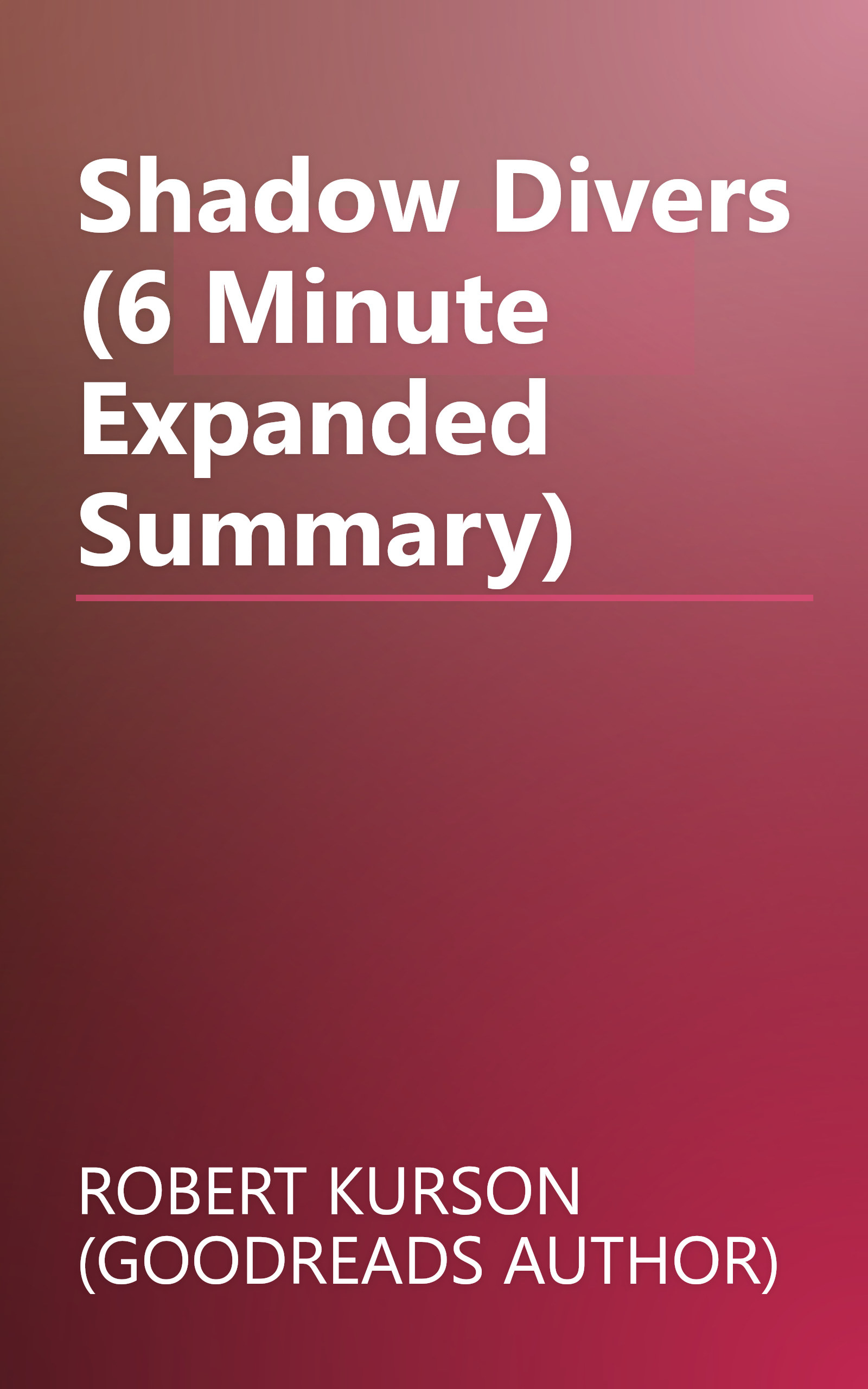 Shadow Divers (6 Minute   Expanded Summary) book cover