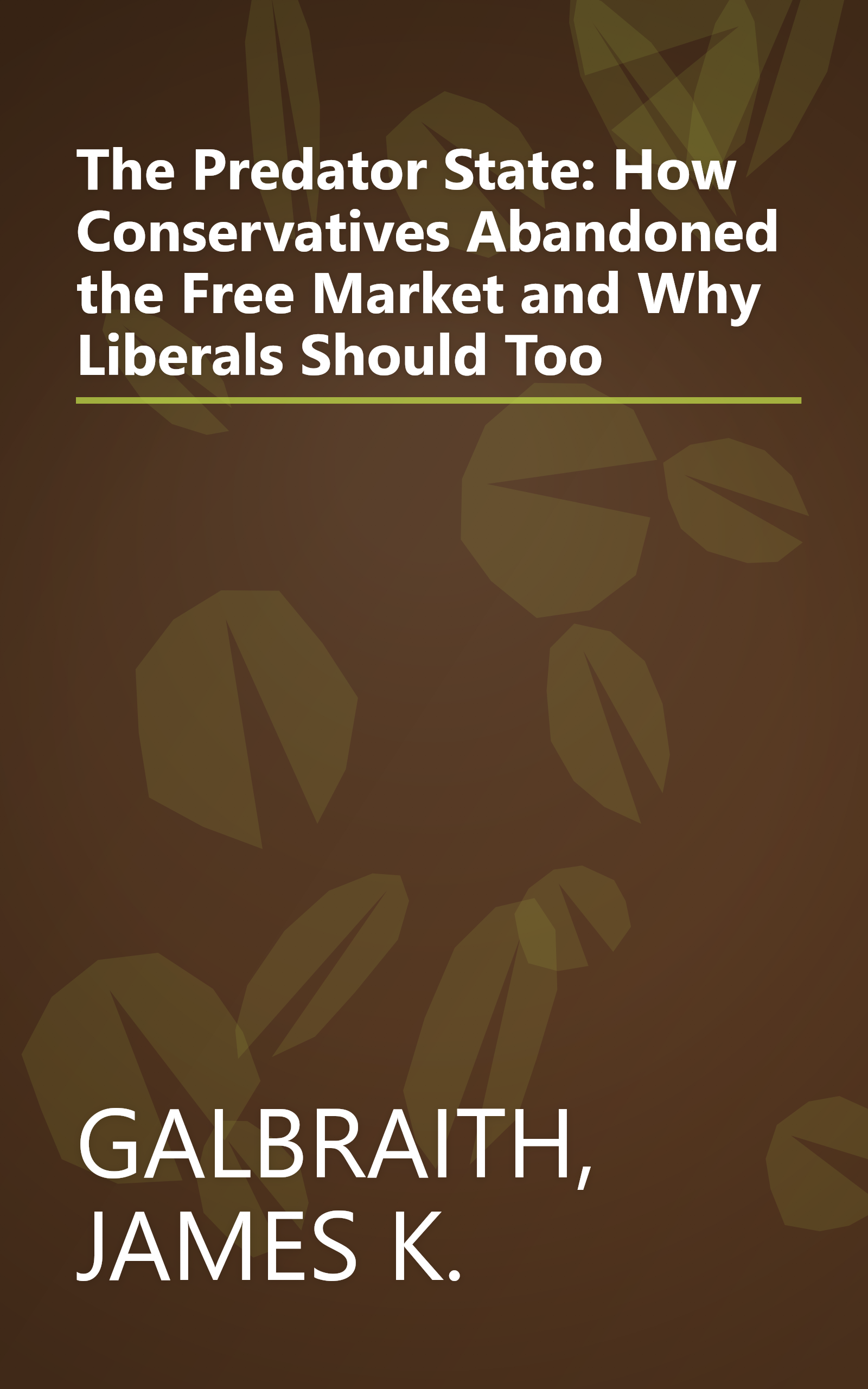 The Predator State: How Conservatives Abandoned the Free Market and Why Liberals Should Too book cover