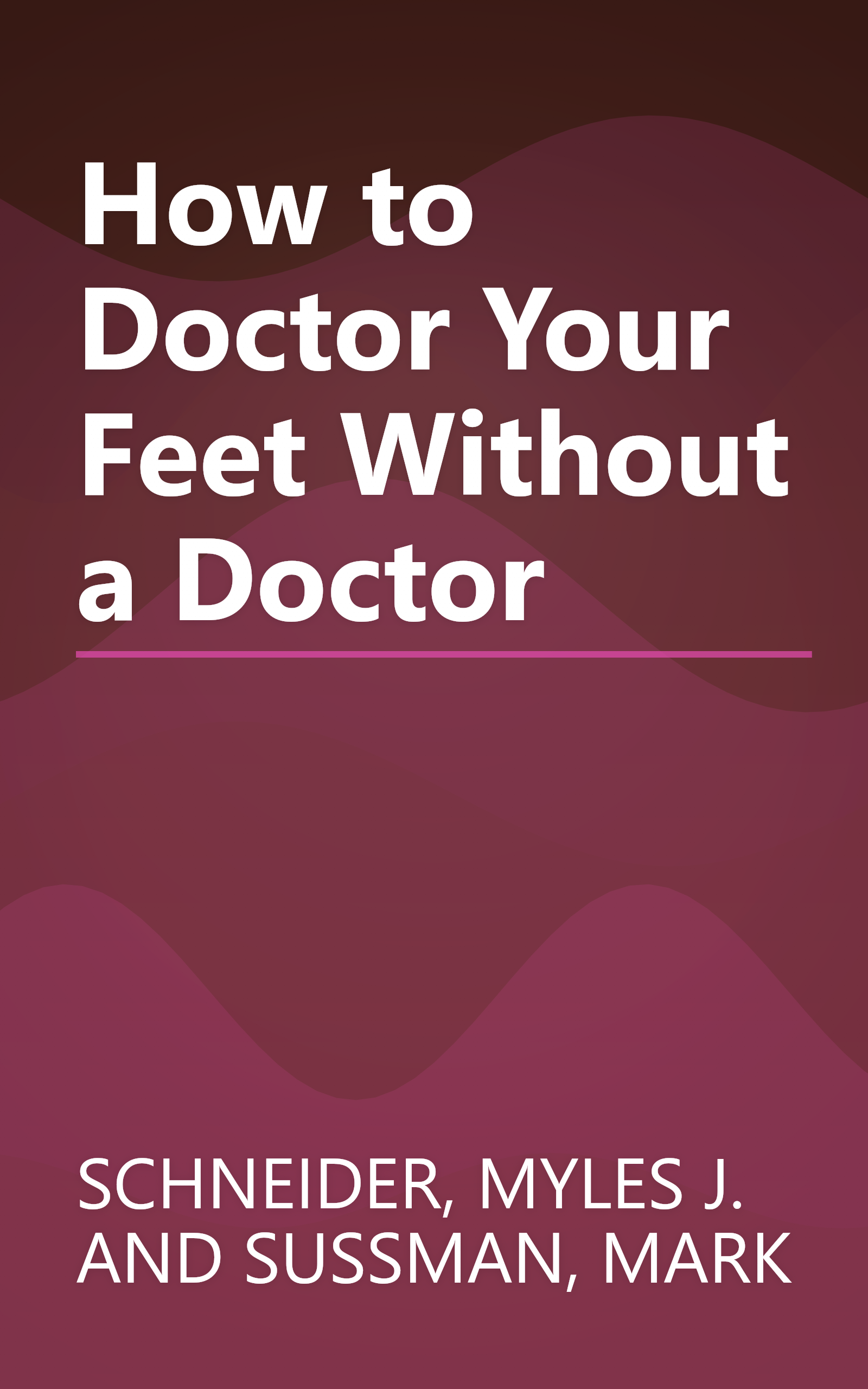 How to Doctor Your Feet Without a Doctor book cover