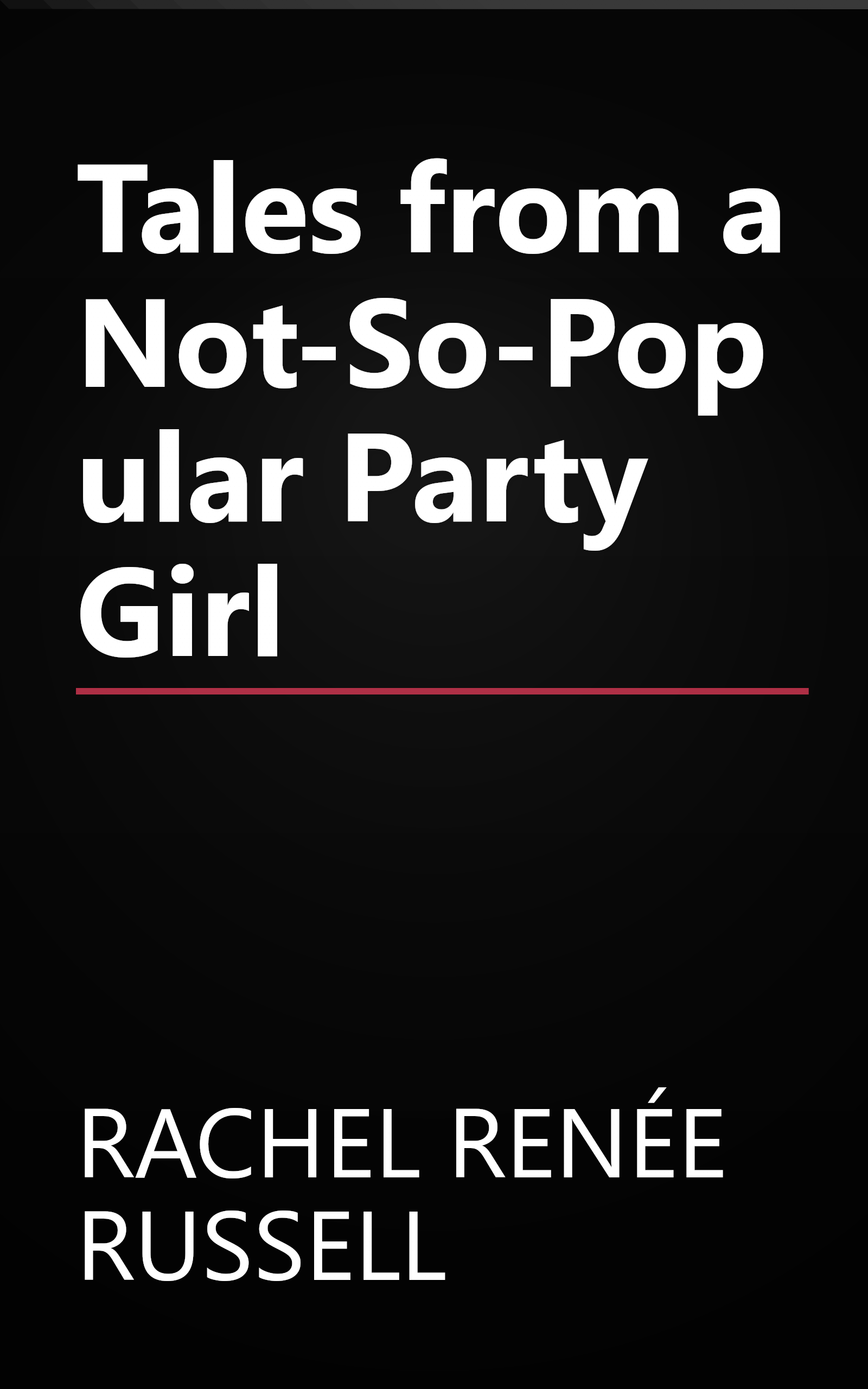 Tales from a Not-So-Popular Party Girl book cover