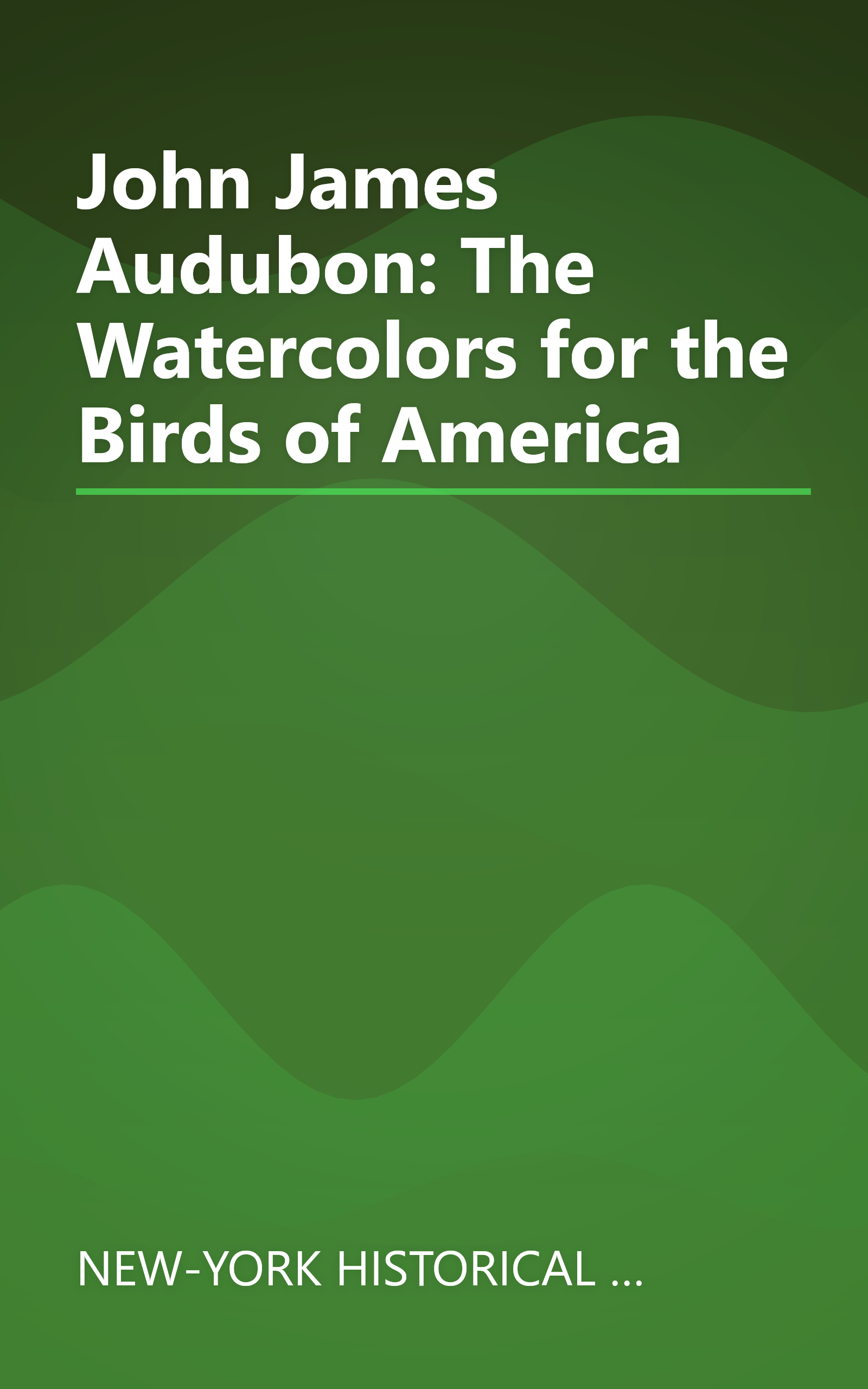 John James Audubon: The Watercolors for the Birds of America book cover