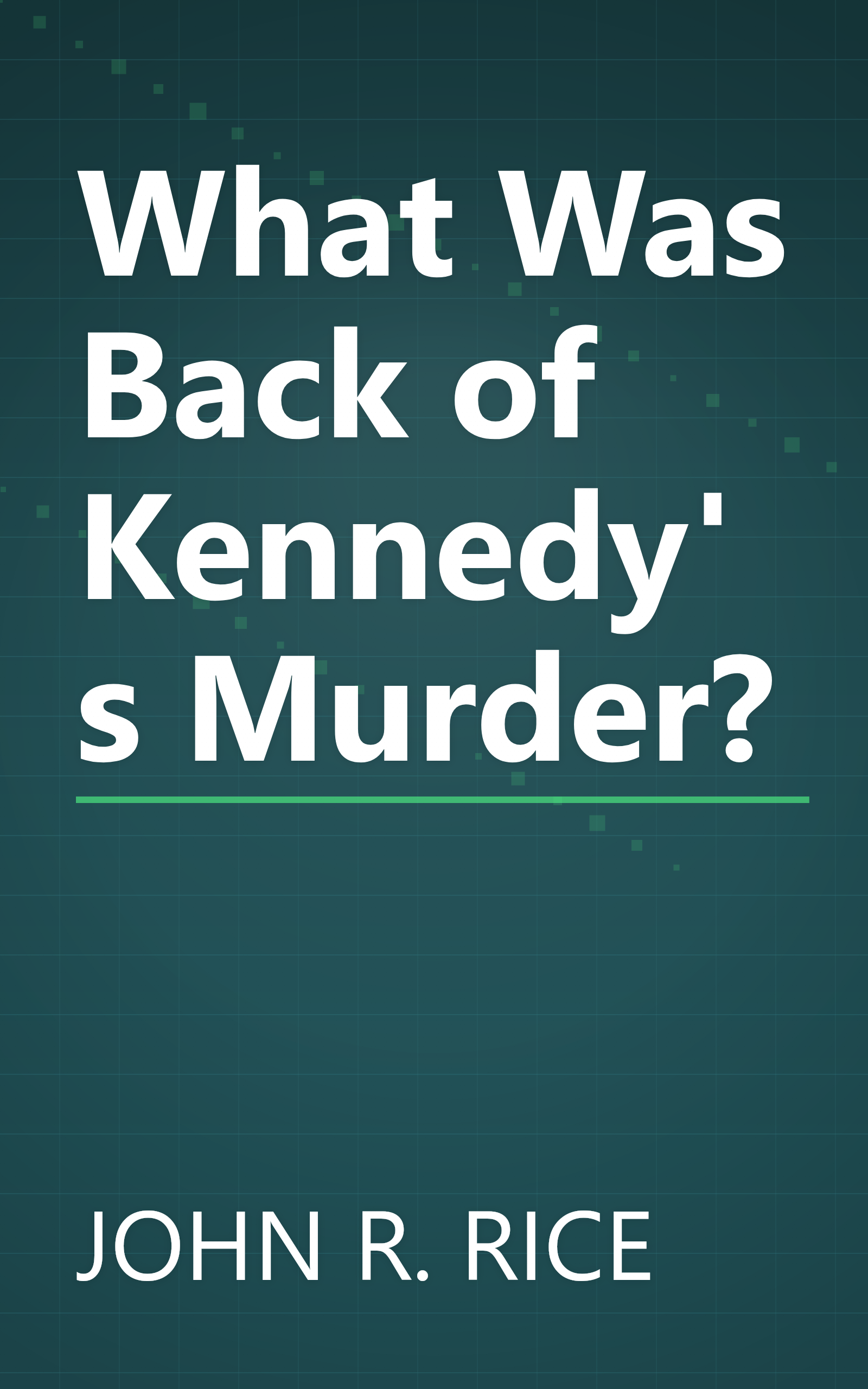 What Was Back of Kennedy's Murder? book cover