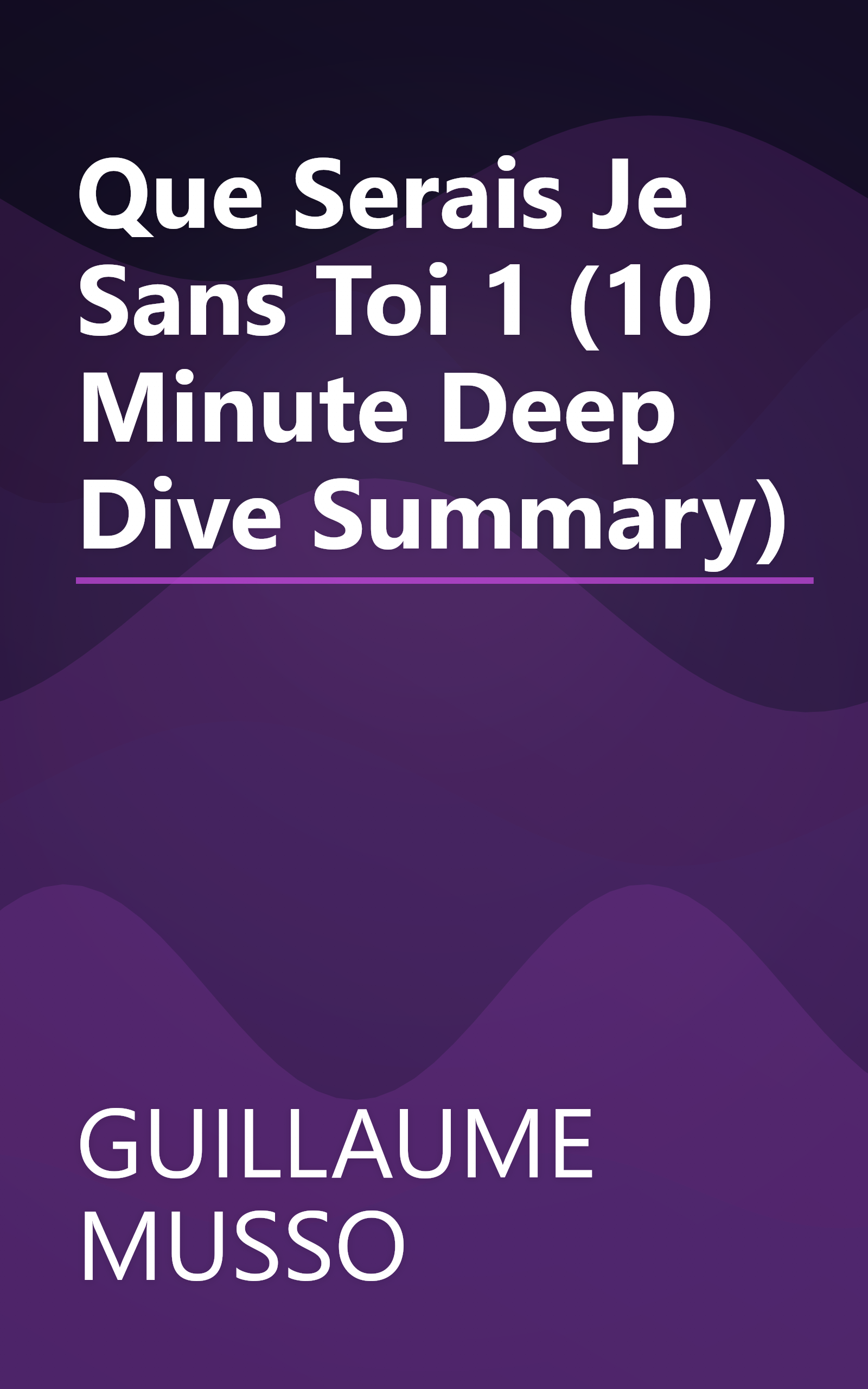 Que Serais Je Sans Toi  1 (10 Minute   Deep Dive Summary) book cover
