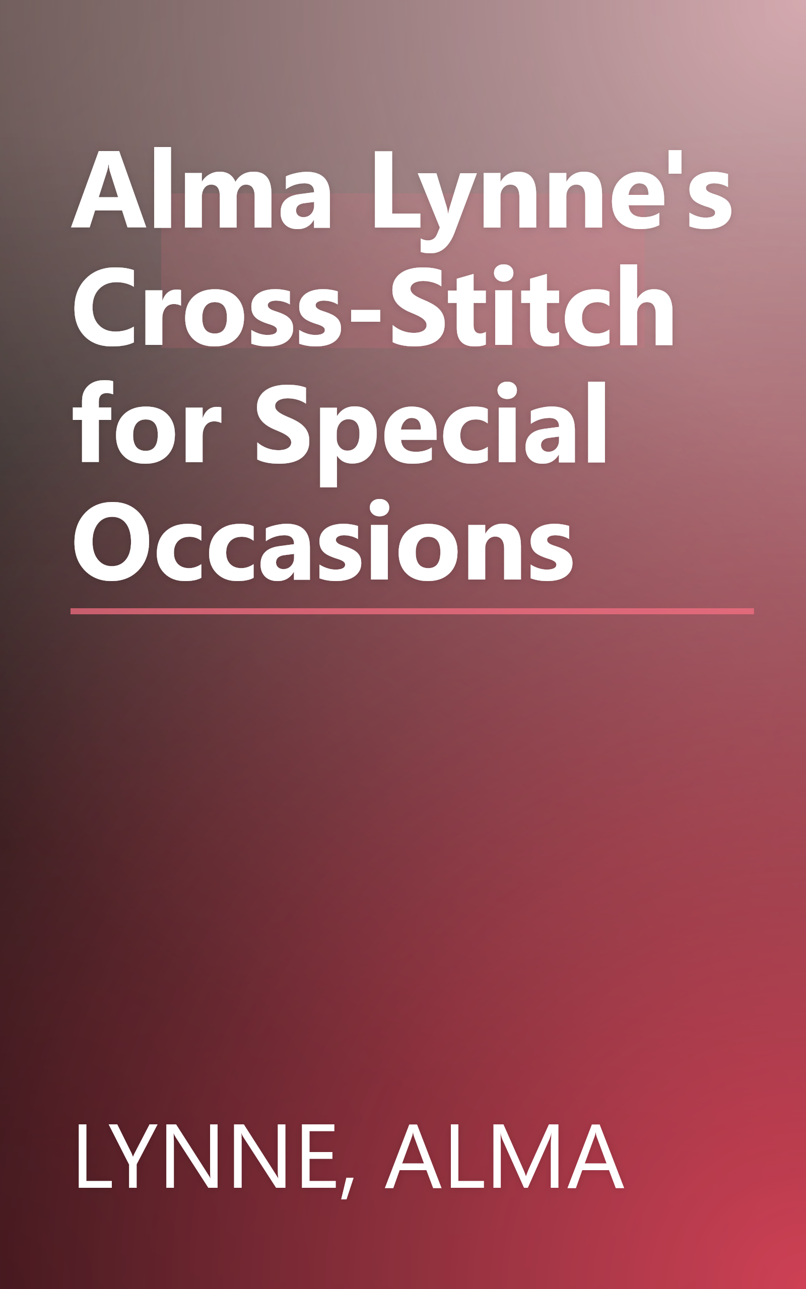 Alma Lynne's Cross-Stitch for Special Occasions book cover