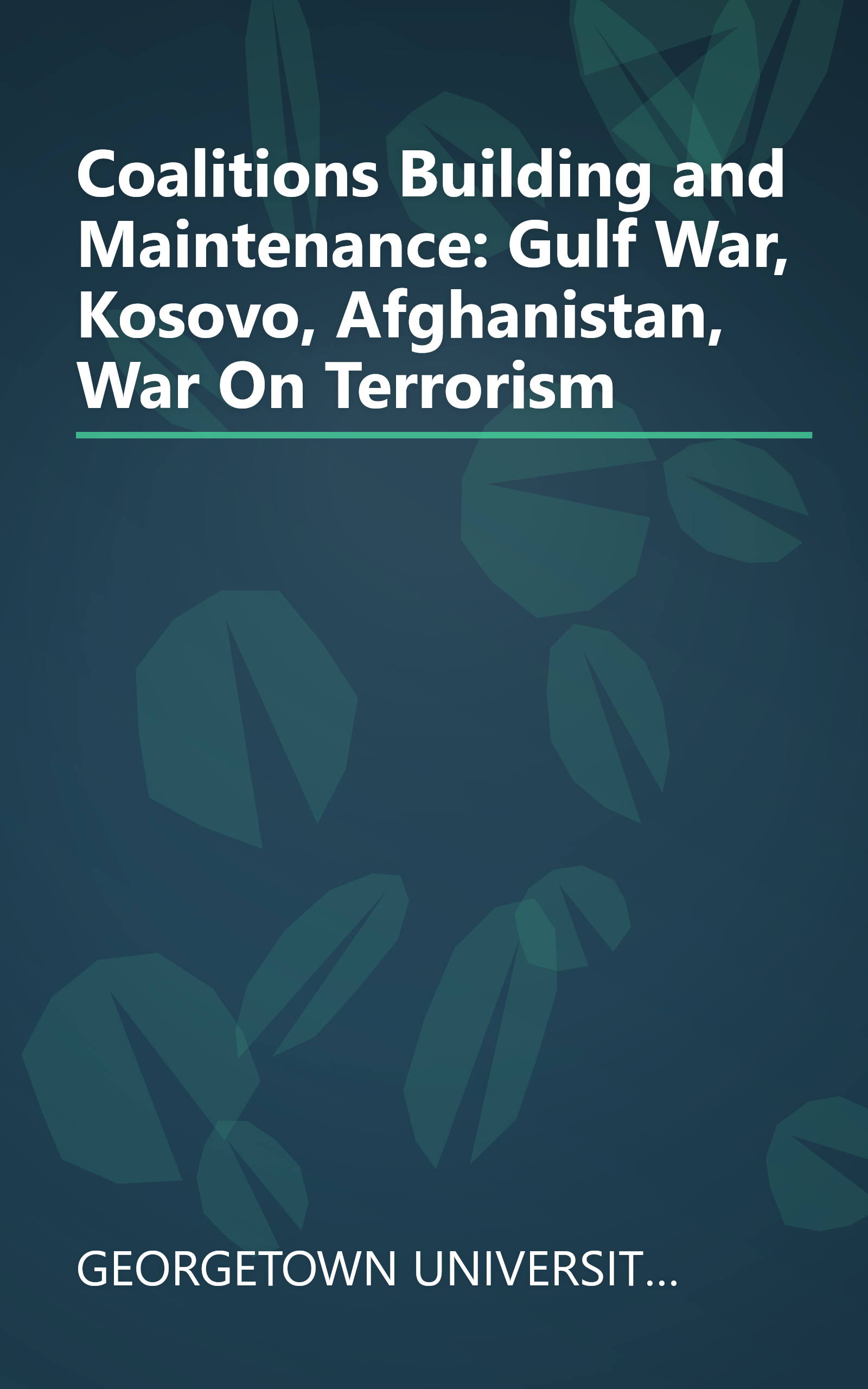 Coalitions Building and Maintenance: Gulf War, Kosovo, Afghanistan, War On Terrorism book cover