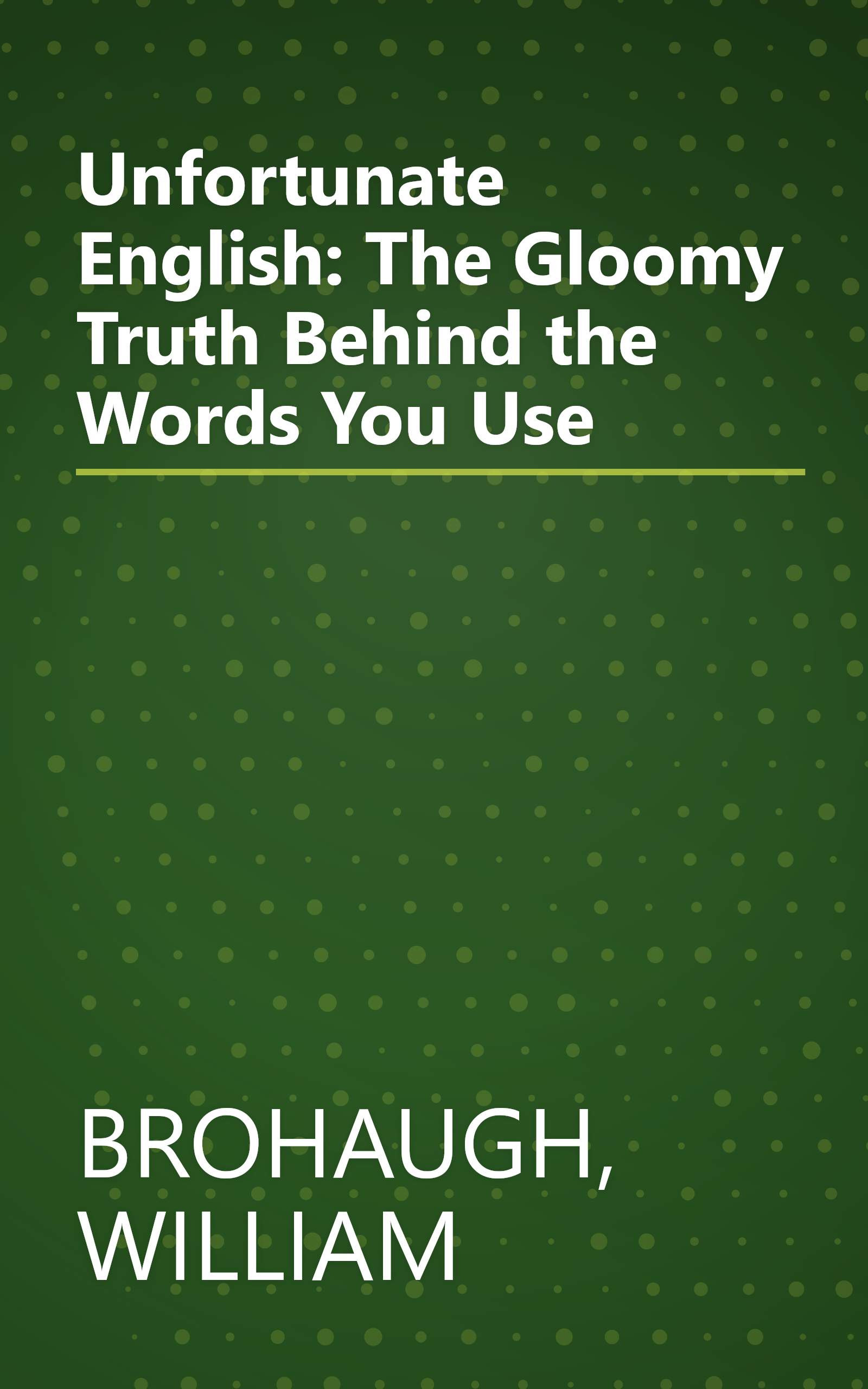 Unfortunate English: The Gloomy Truth Behind the Words You Use book cover
