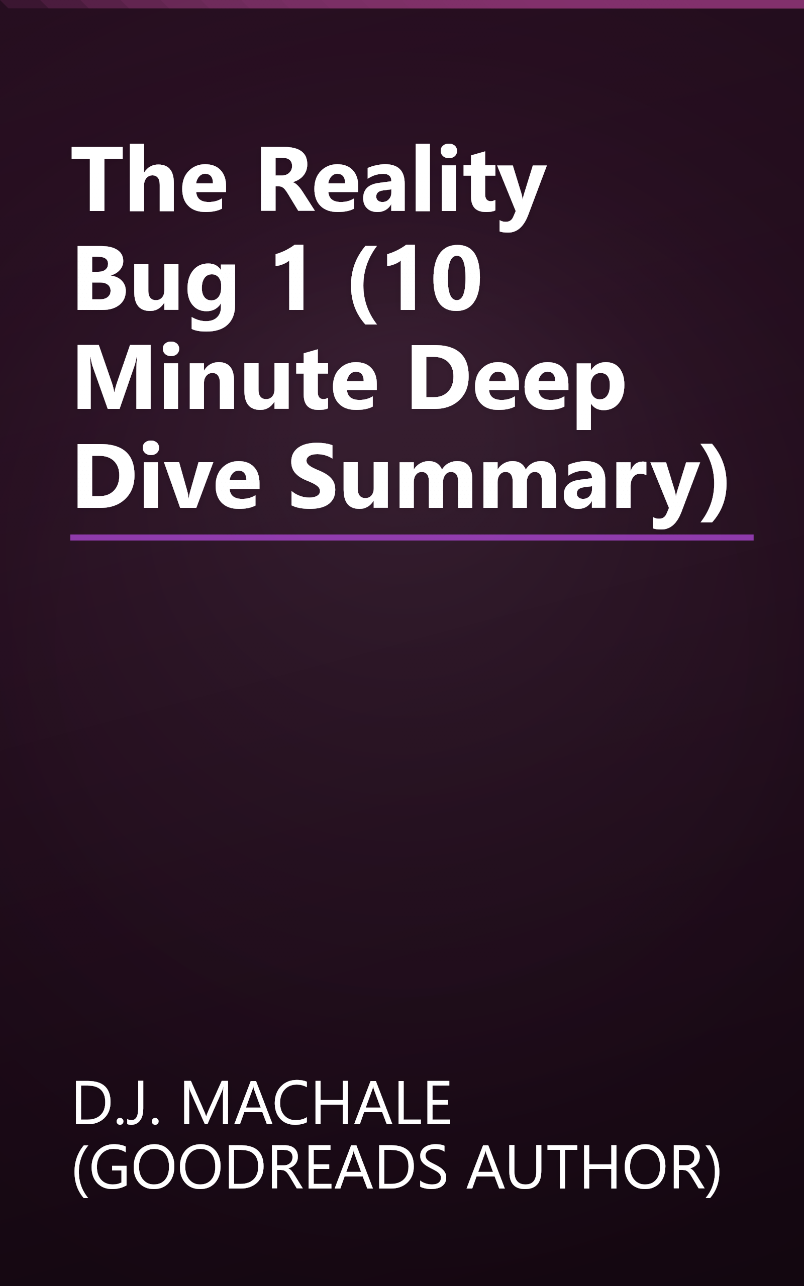 The Reality Bug 1 (10 Minute   Deep Dive Summary) book cover