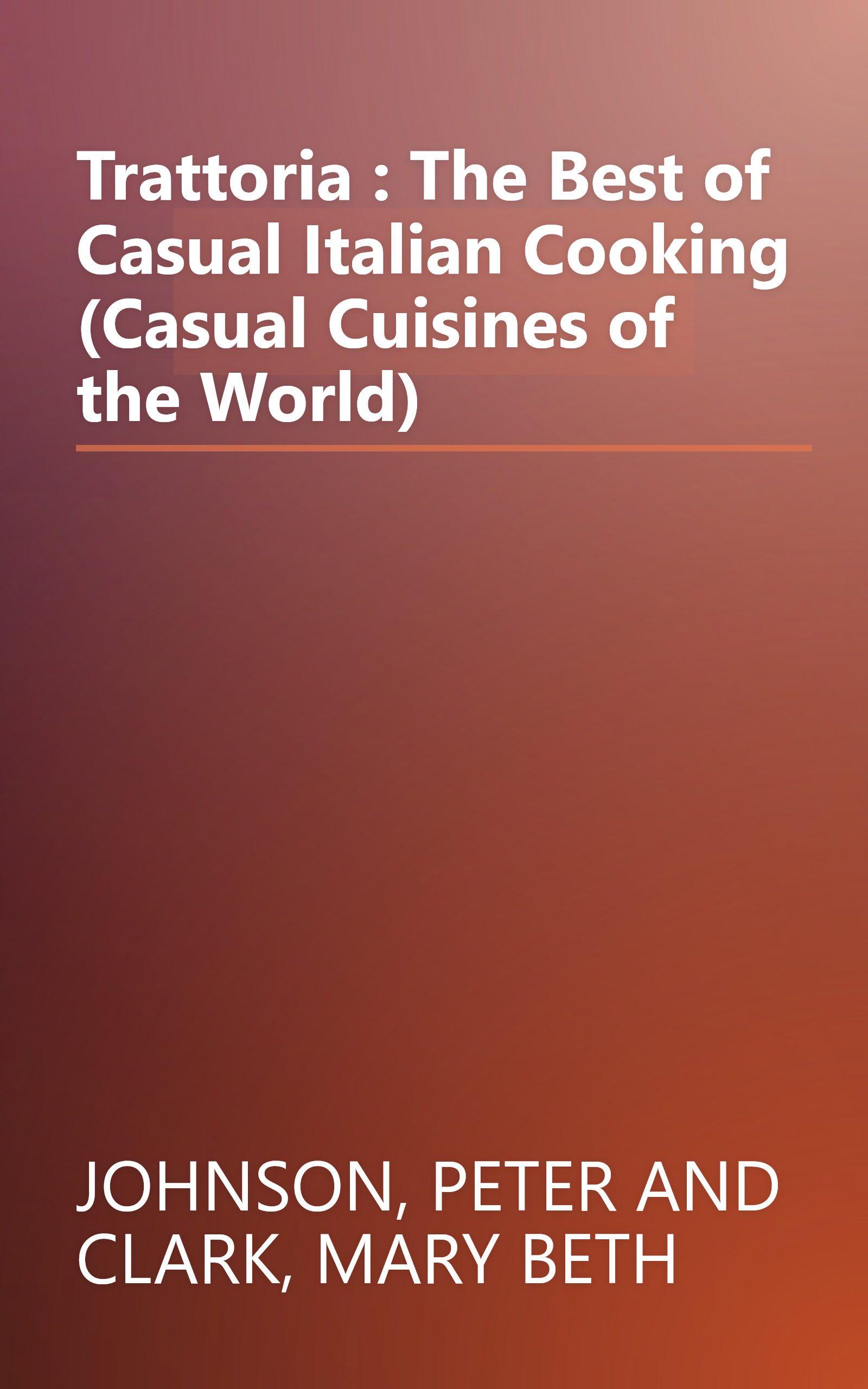 Trattoria : The Best of Casual Italian Cooking (Casual Cuisines of the World) book cover