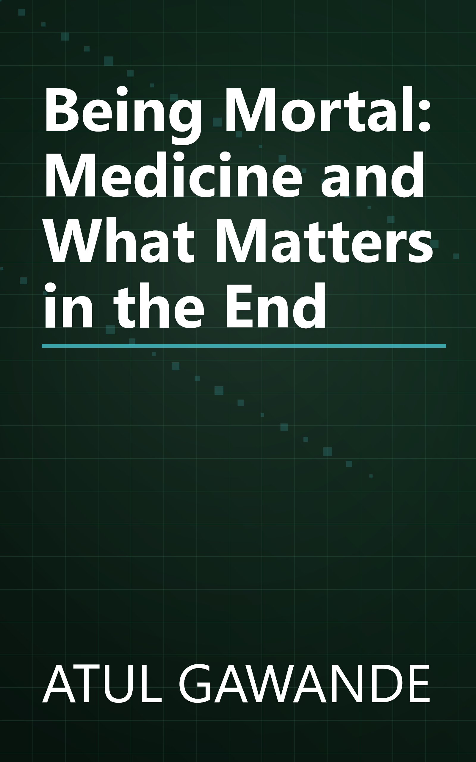 Being Mortal: Medicine and What Matters in the End book cover