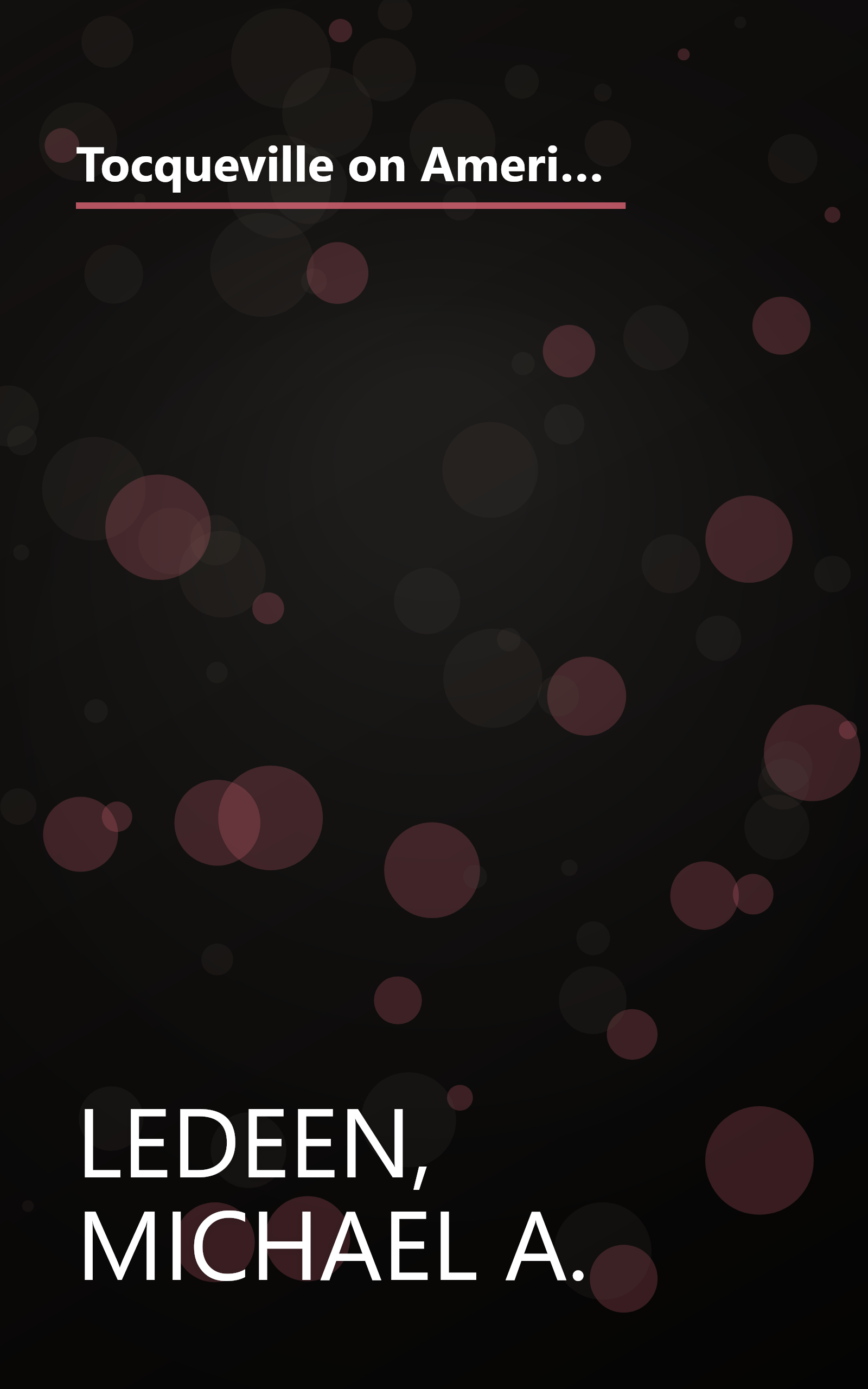 Tocqueville on American Character: Why Tocqueville's Brilliant Exploration of the American Spirit is as Vital and Important Today as It Was Nearly Two Hundred Years Ago book cover