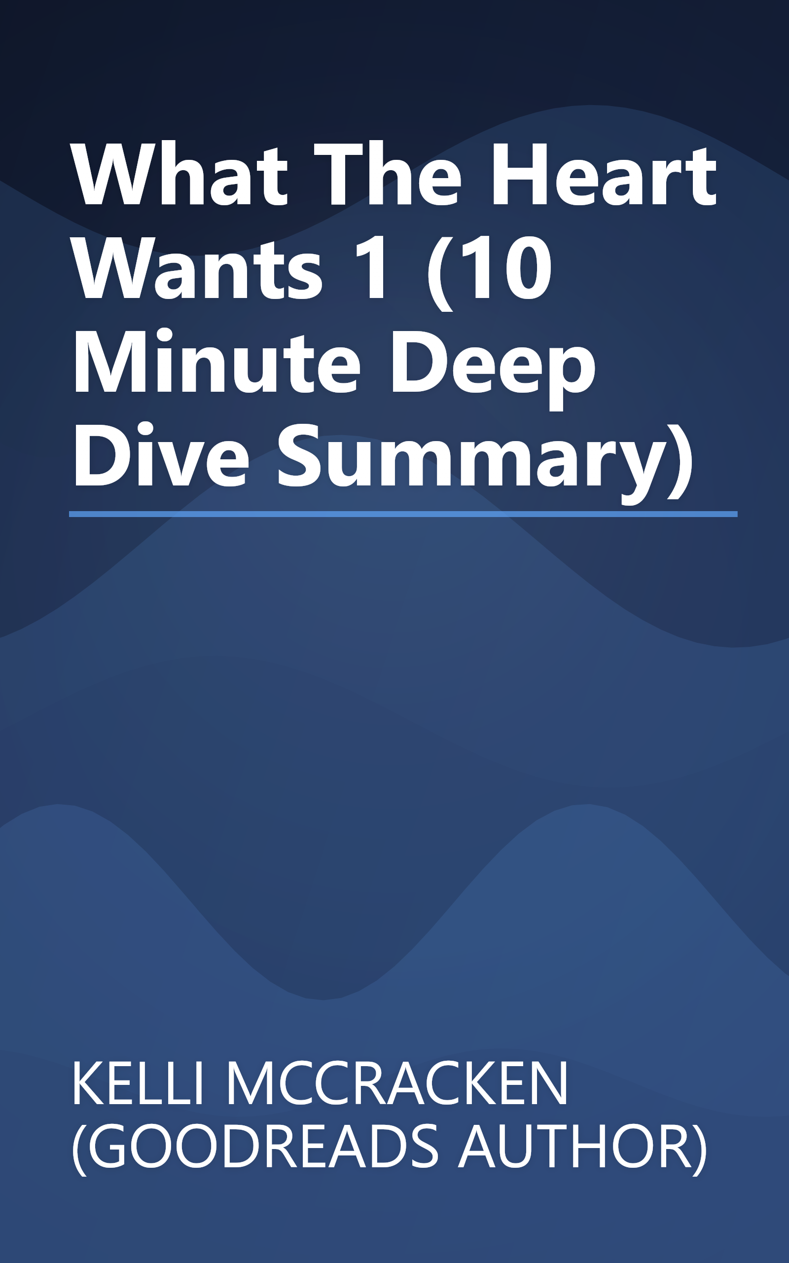 What The Heart Wants 1 (10 Minute   Deep Dive Summary) book cover