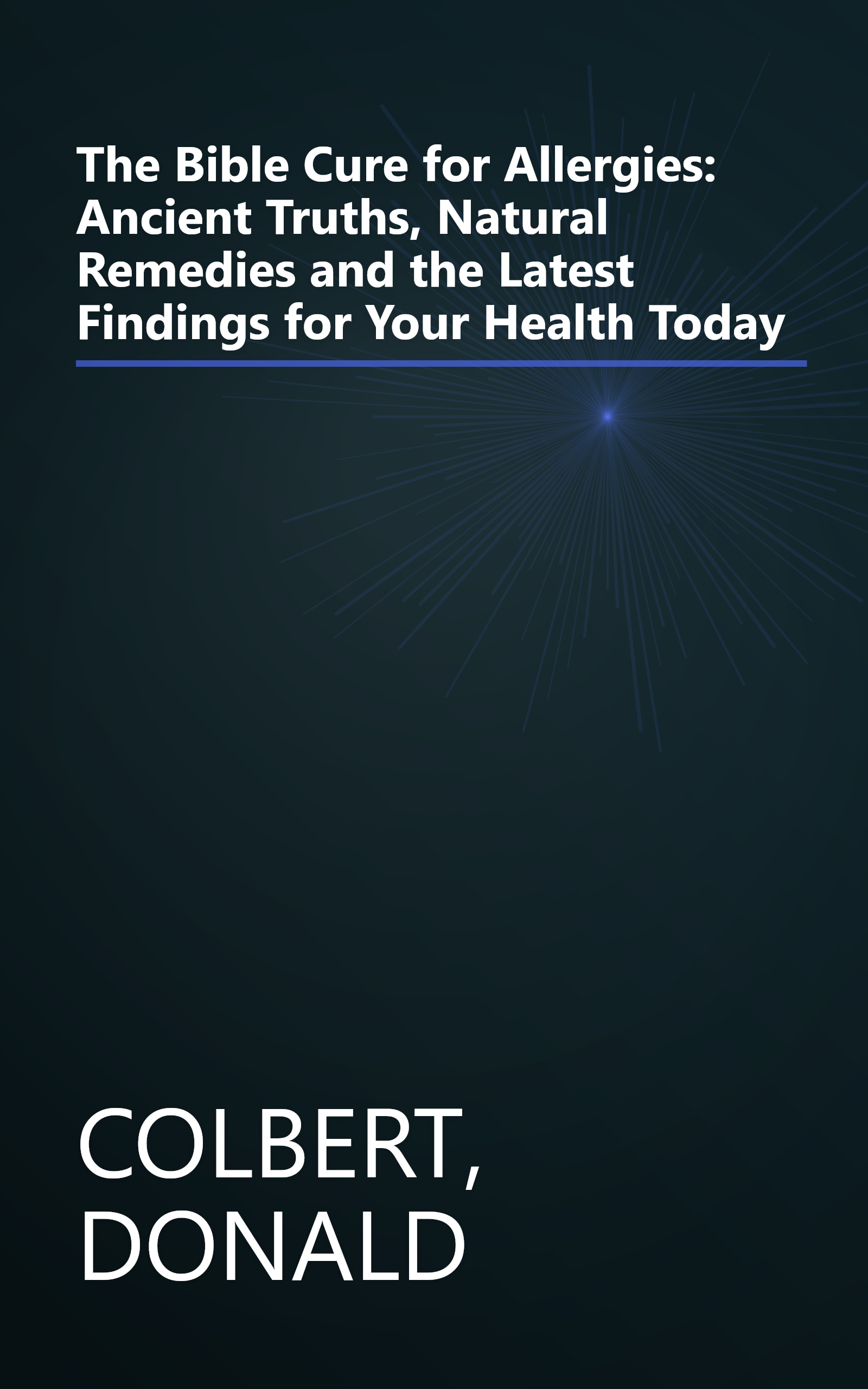 The Bible Cure for Allergies: Ancient Truths, Natural Remedies and the Latest Findings for Your Health Today book cover