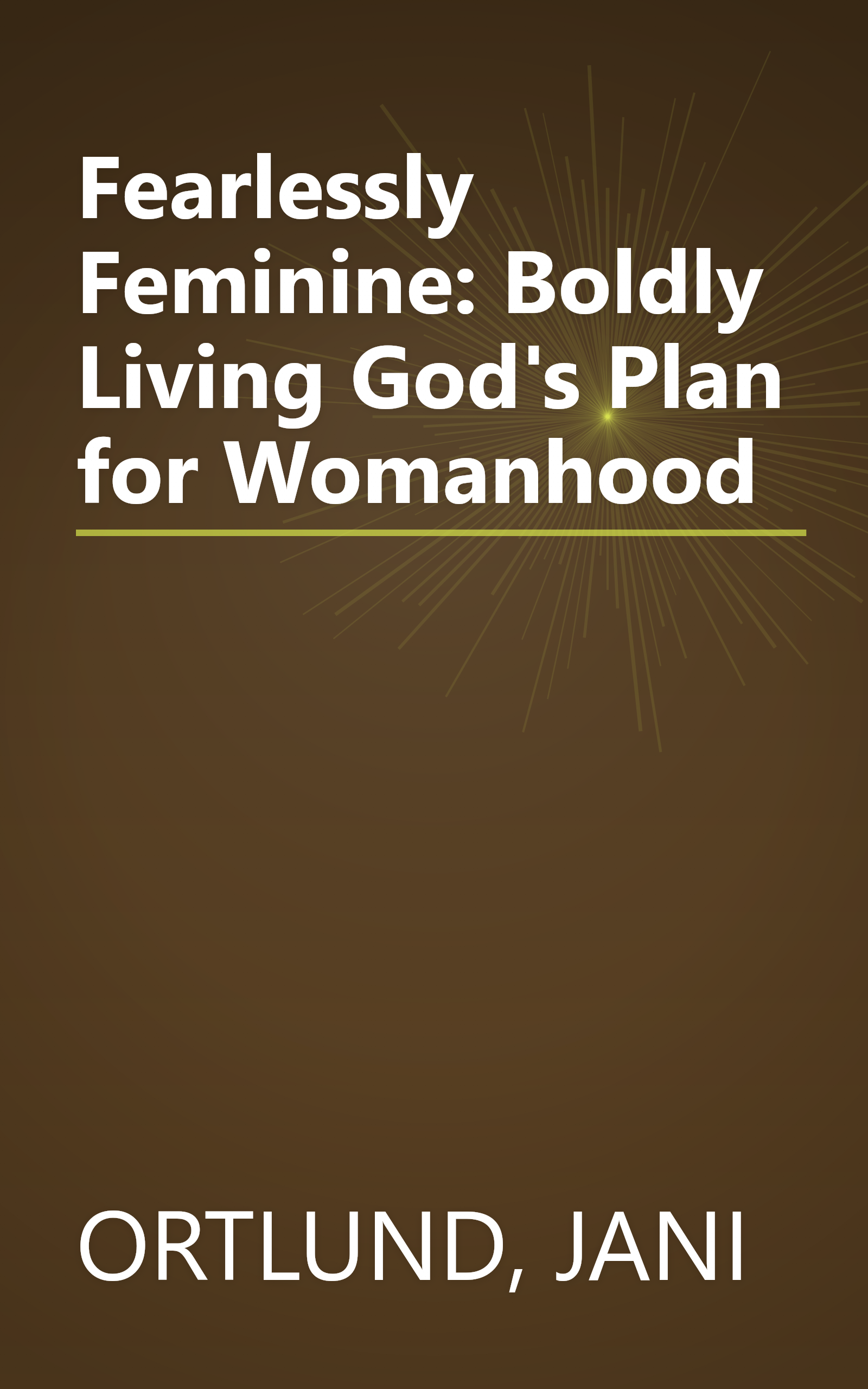 Fearlessly Feminine: Boldly Living God's Plan for Womanhood book cover