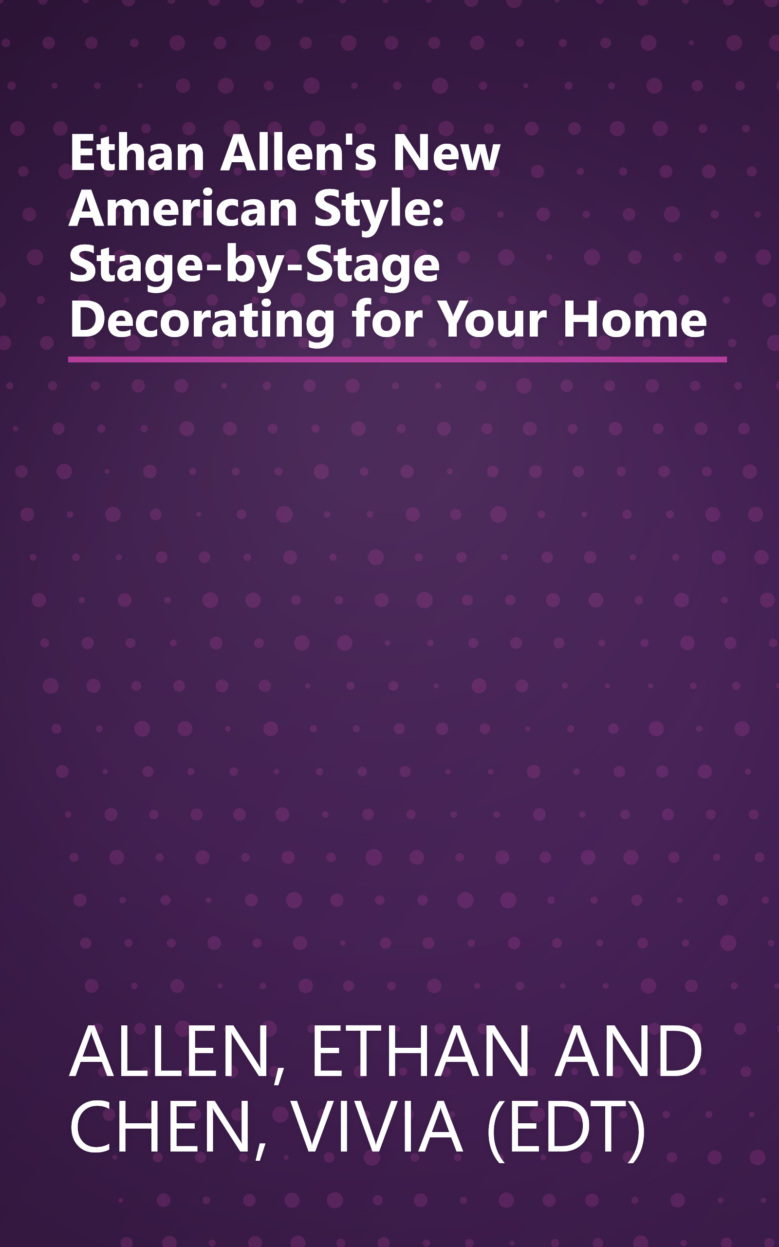 Ethan Allen's New American Style: Stage-by-Stage Decorating for Your Home book cover