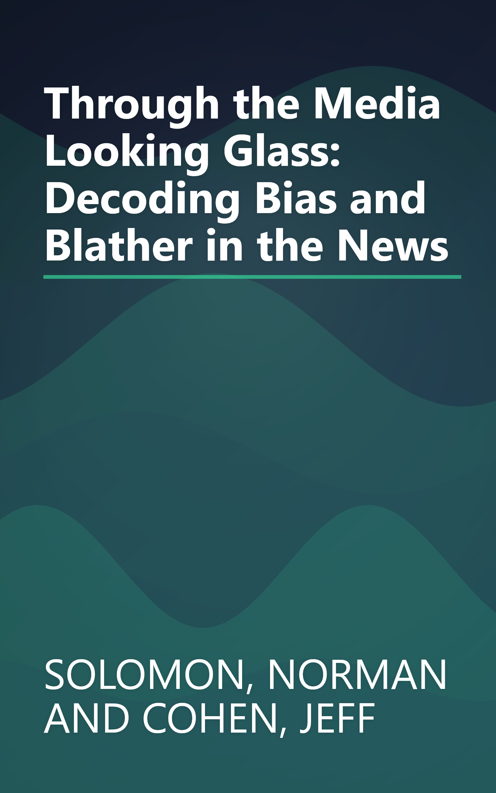Through the Media Looking Glass: Decoding Bias and Blather in the News book cover