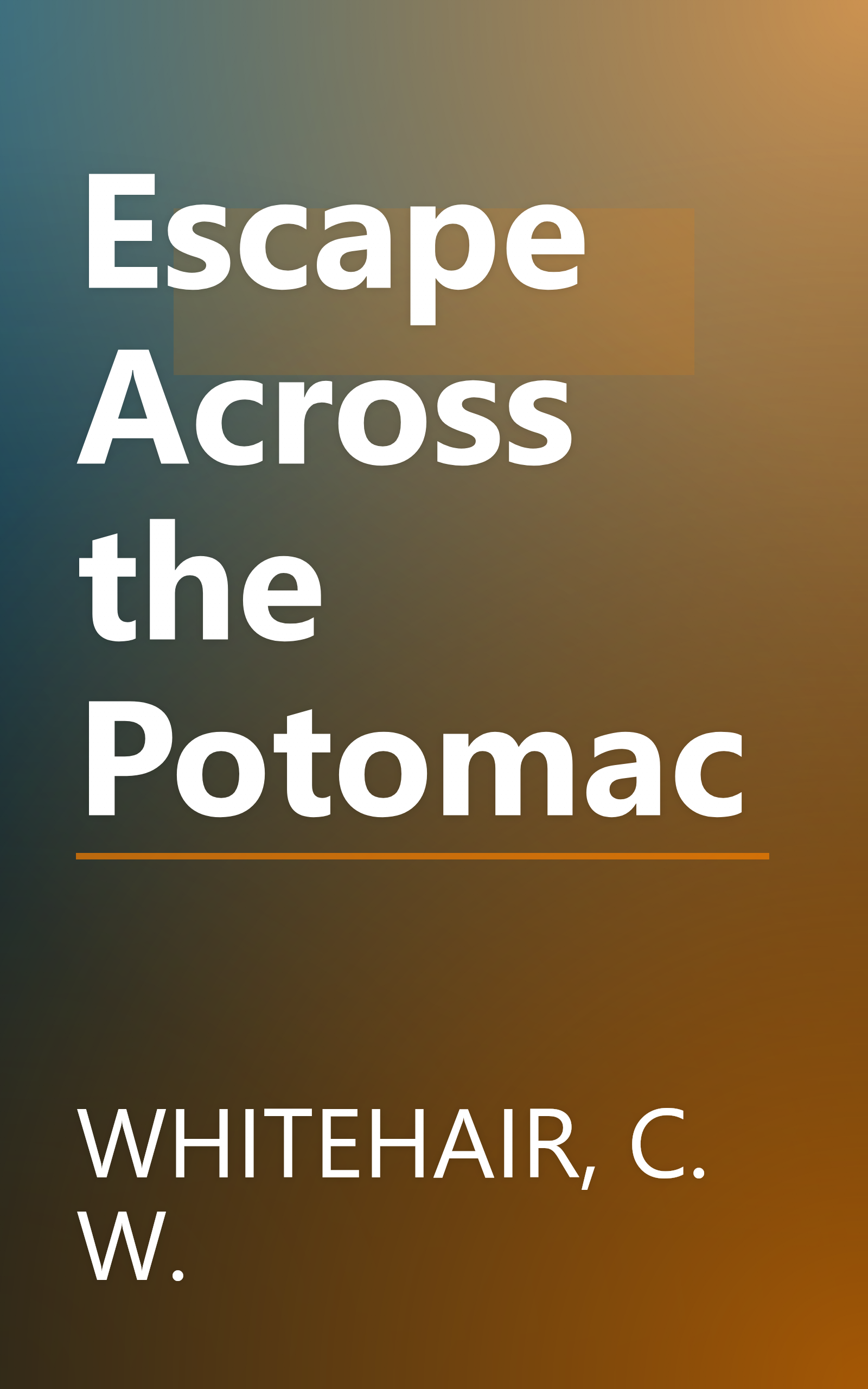 Escape Across the Potomac book cover