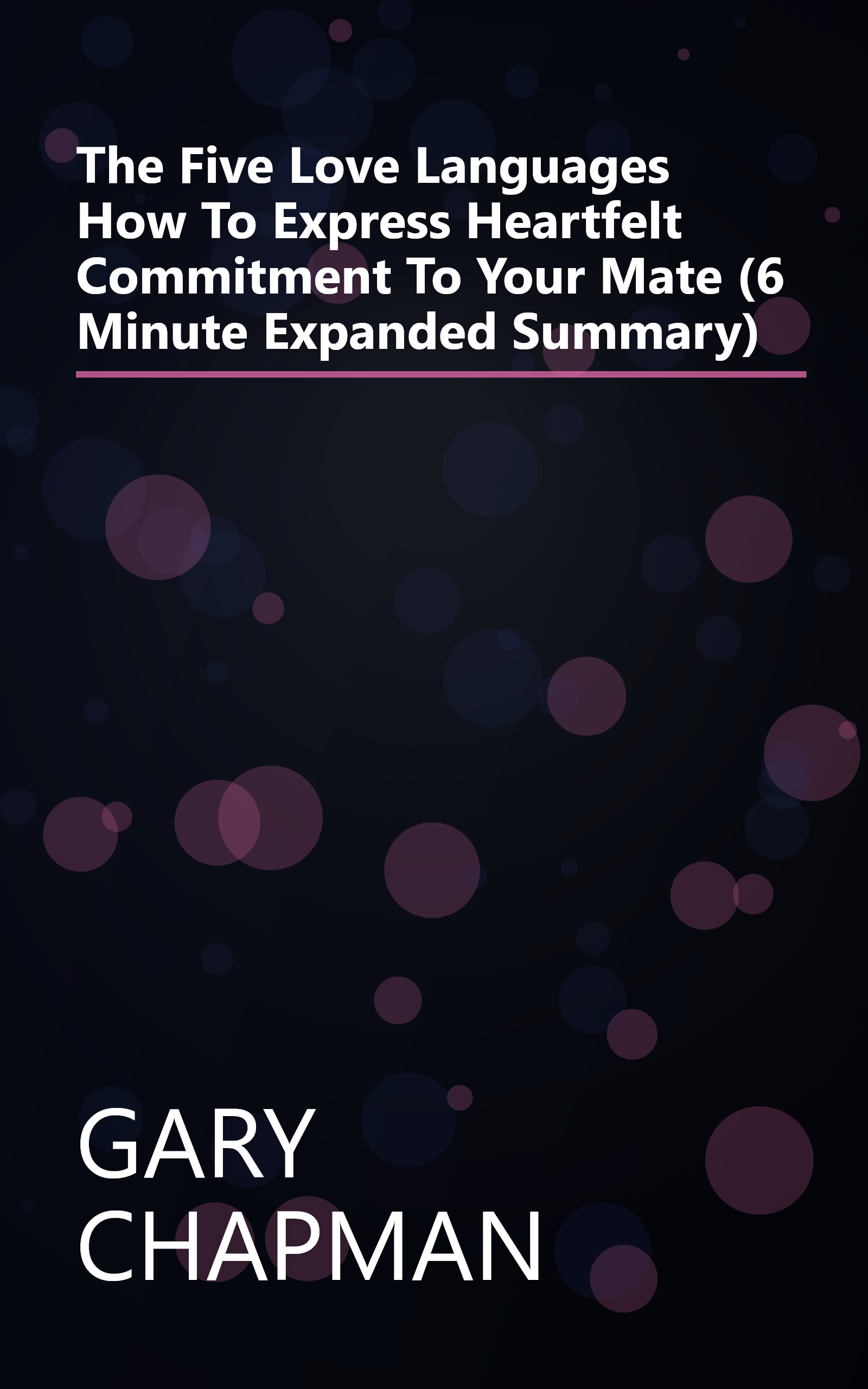 The Five Love Languages  How To Express Heartfelt Commitment To Your Mate (6 Minute   Expanded Summary) book cover