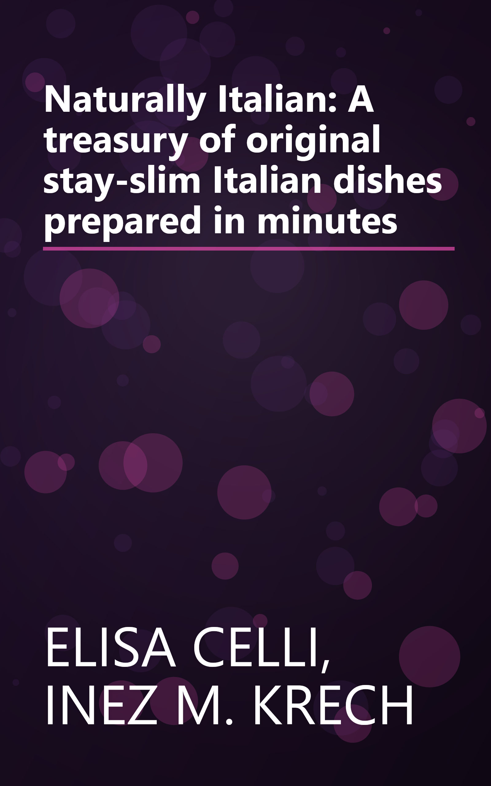 Naturally Italian: A treasury of original stay-slim Italian dishes prepared in minutes book cover