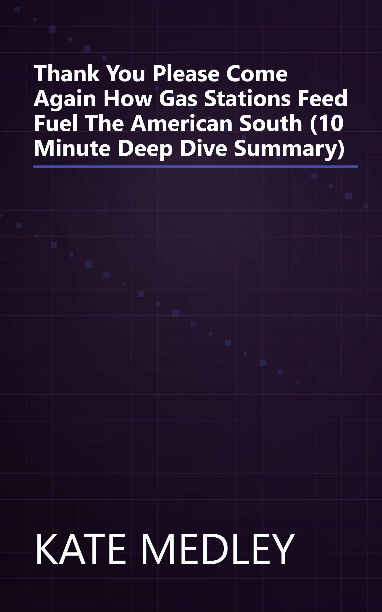 Thank You Please Come Again  How Gas Stations Feed   Fuel The American South (10 Minute   Deep Dive Summary) book cover