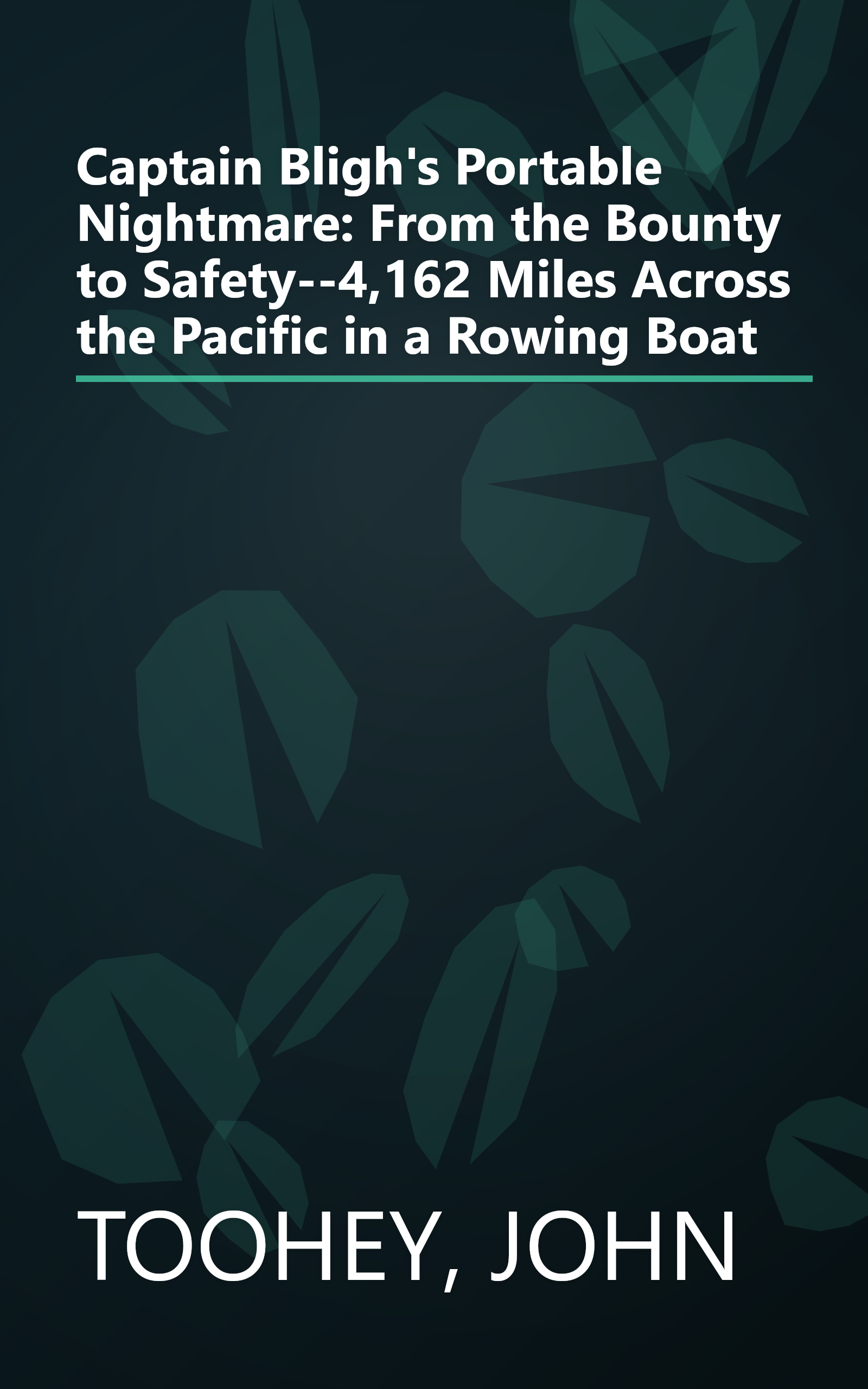 Captain Bligh's Portable Nightmare: From the Bounty to Safety--4,162 Miles Across the Pacific in a Rowing Boat book cover