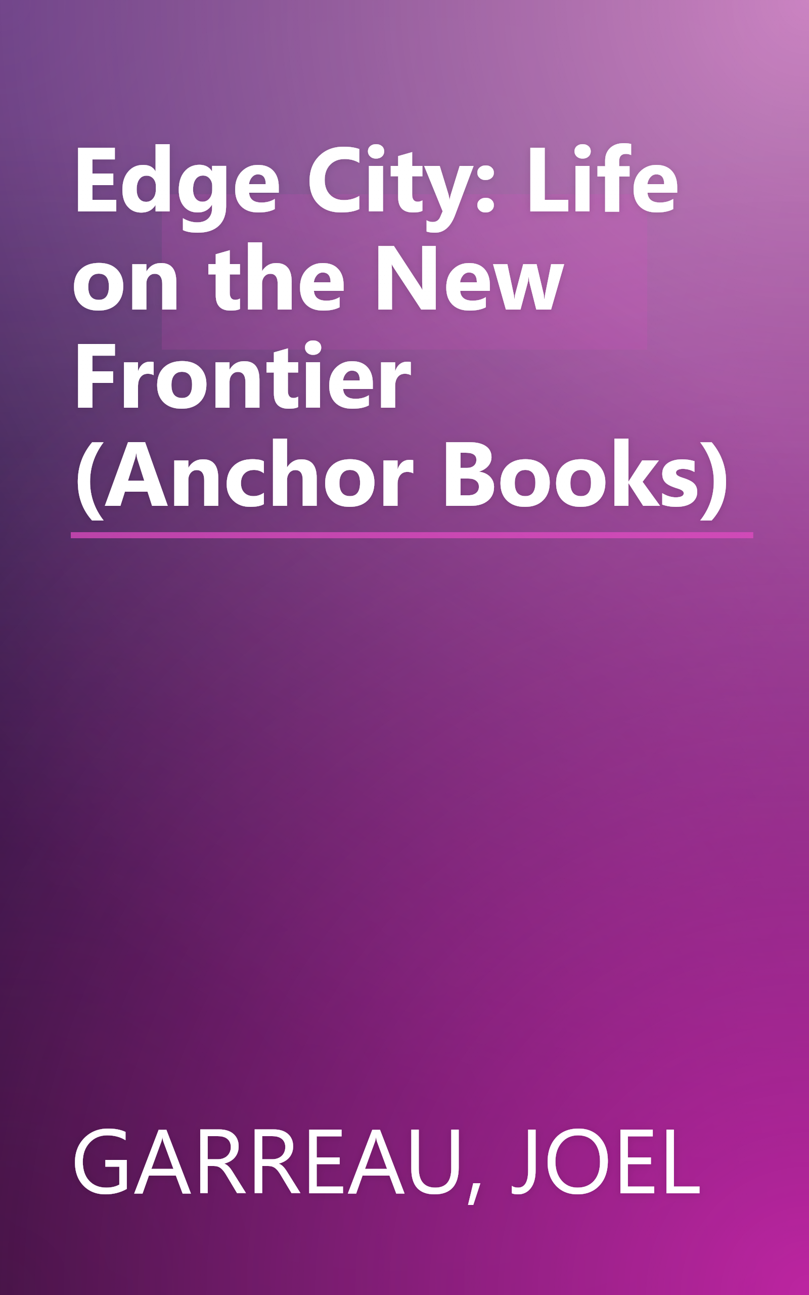 Edge City: Life on the New Frontier (Anchor Books) book cover
