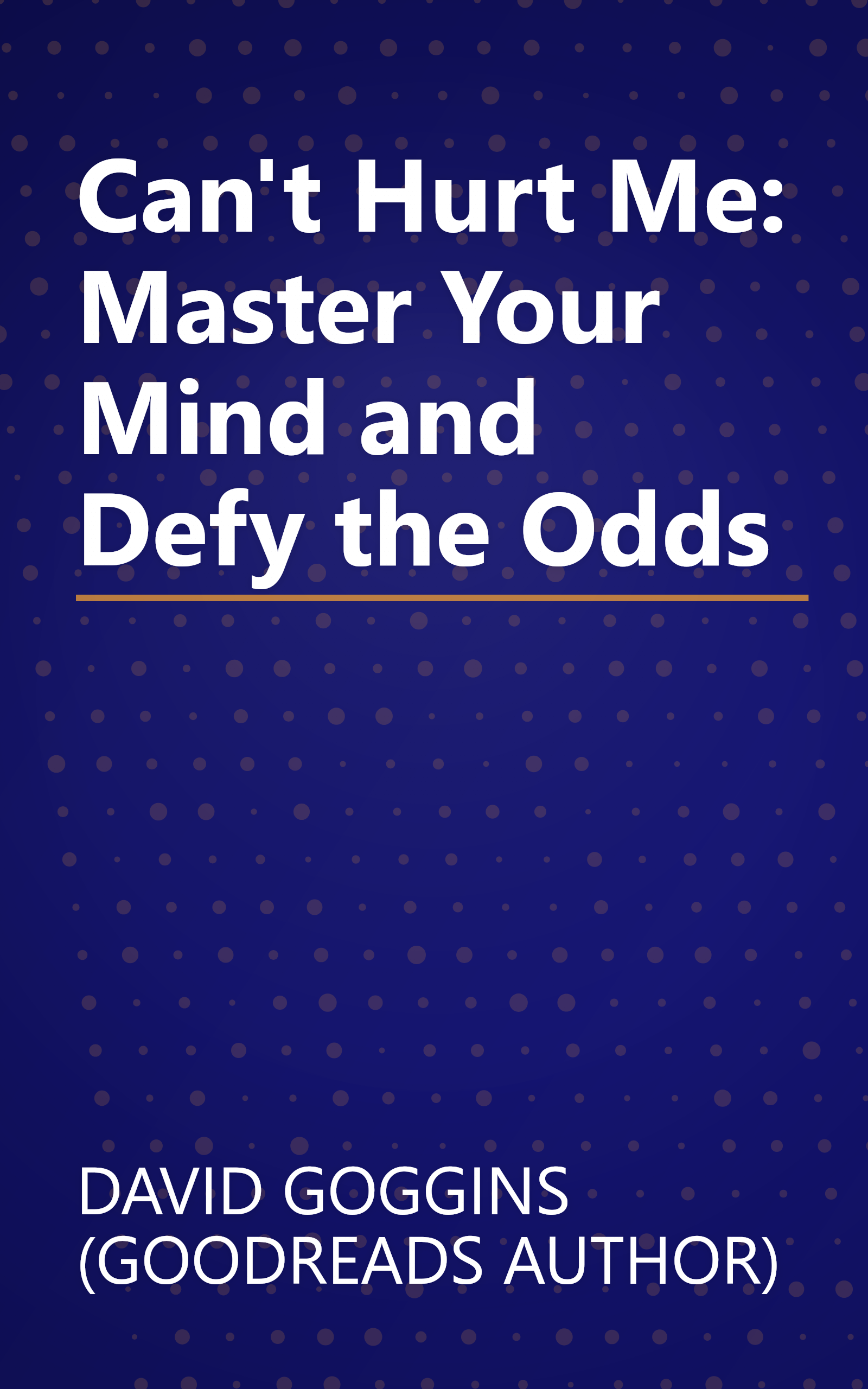 Can't Hurt Me: Master Your Mind and Defy the Odds book cover