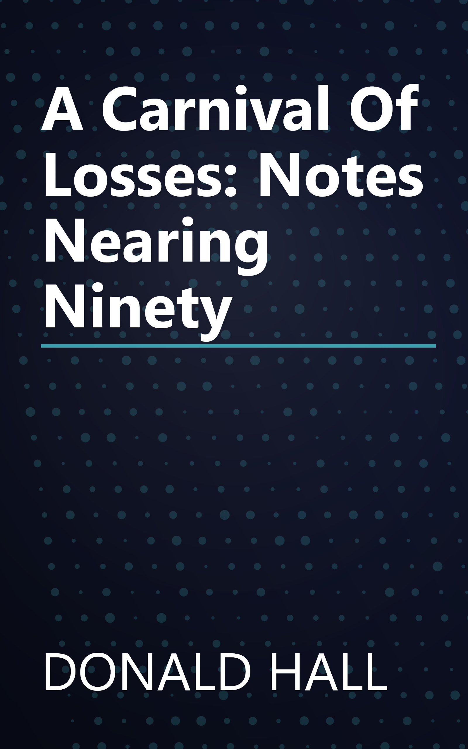 A Carnival Of Losses: Notes Nearing Ninety book cover