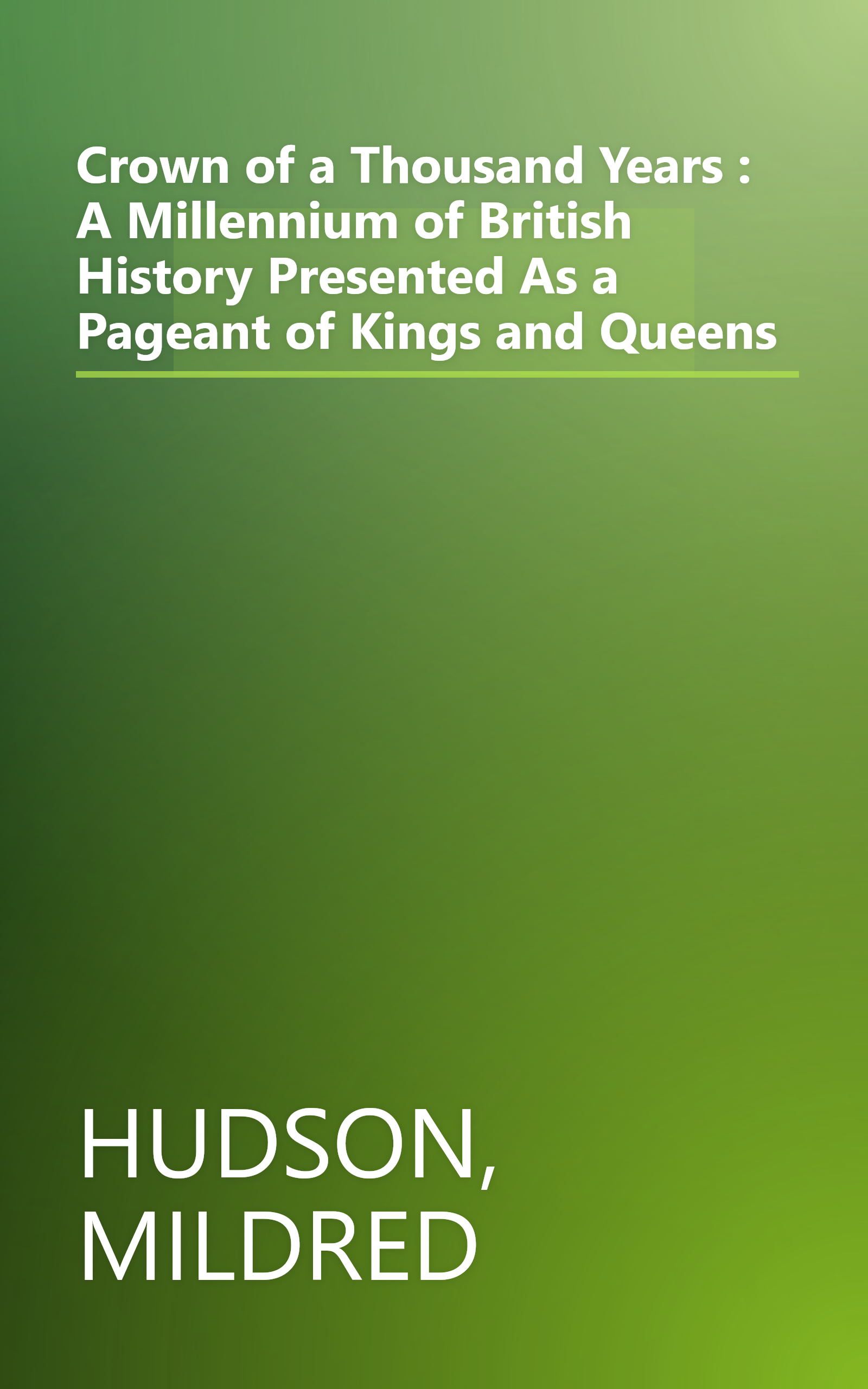 Crown of a Thousand Years : A Millennium of British History Presented As a Pageant of Kings and Queens book cover