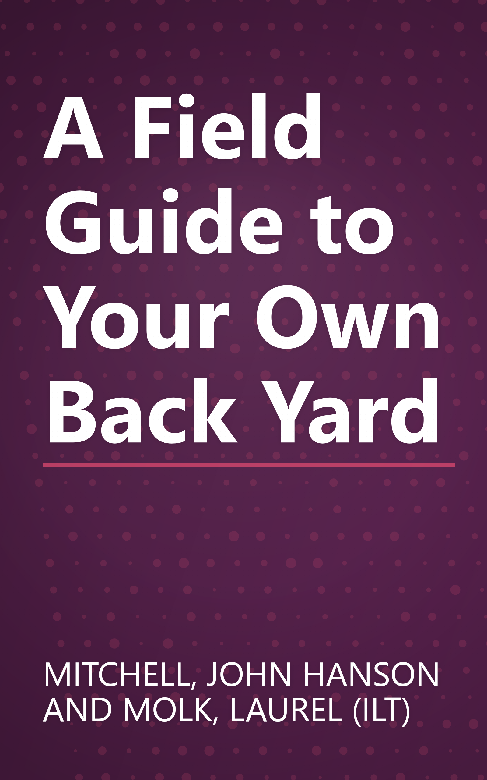 A Field Guide to Your Own Back Yard book cover