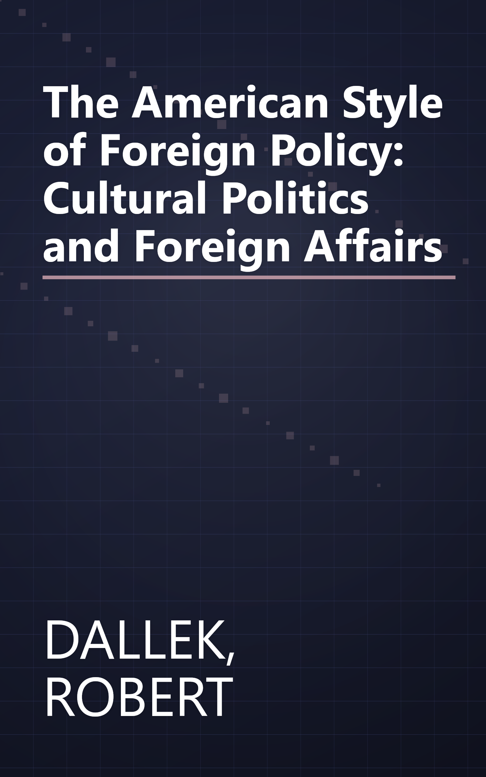 The American Style of Foreign Policy: Cultural Politics and Foreign Affairs book cover