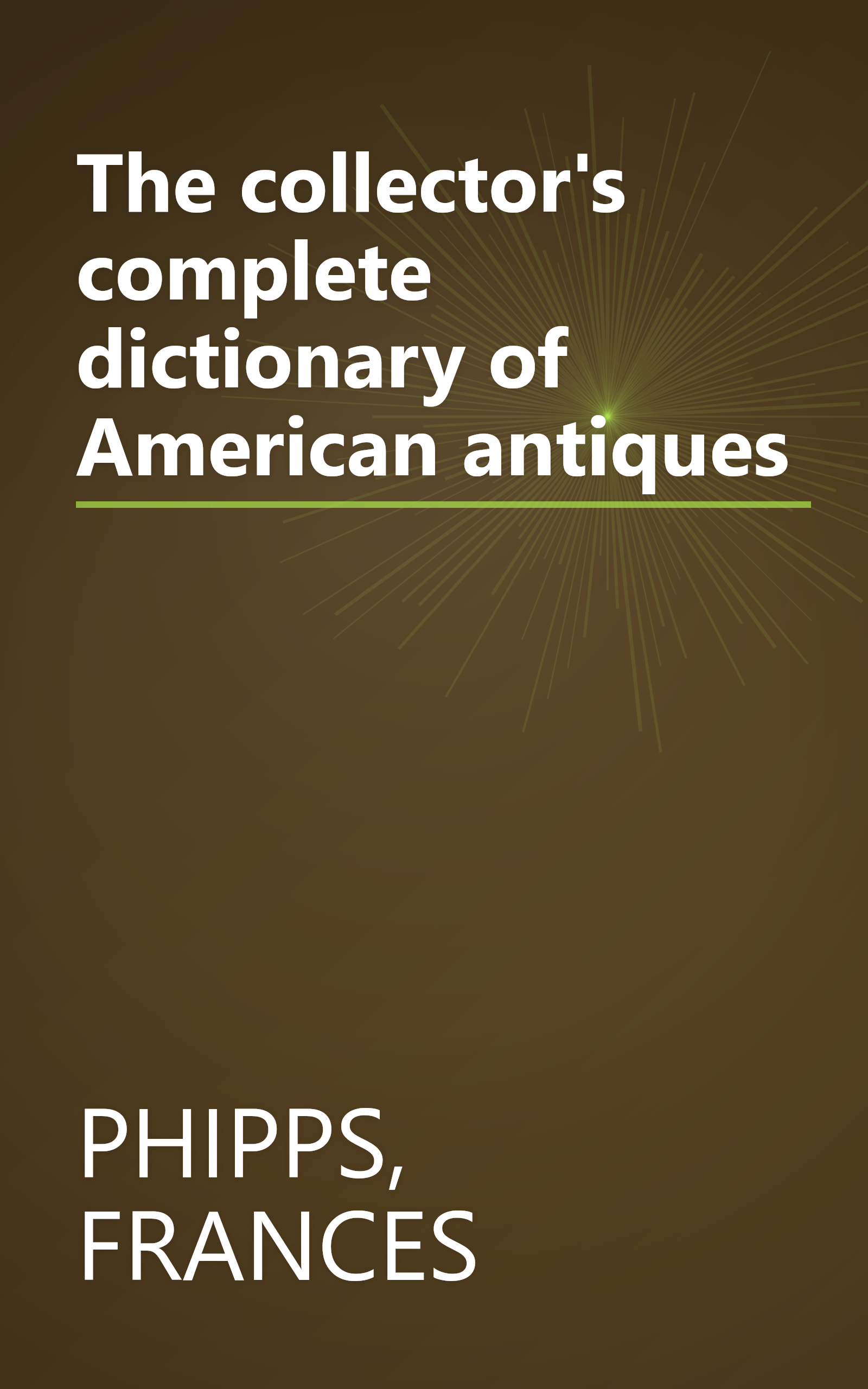 The collector's complete dictionary of American antiques book cover