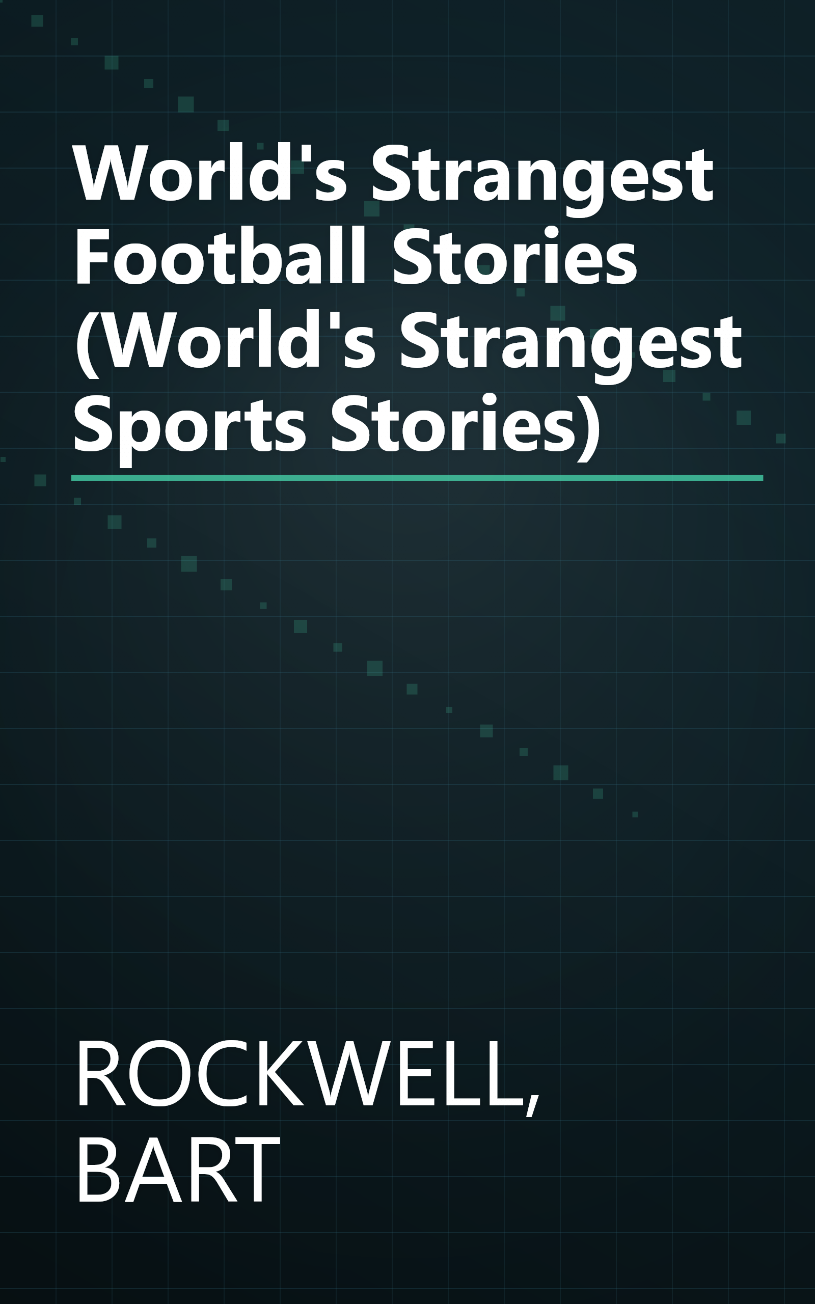 World's Strangest Football Stories (World's Strangest Sports Stories) book cover