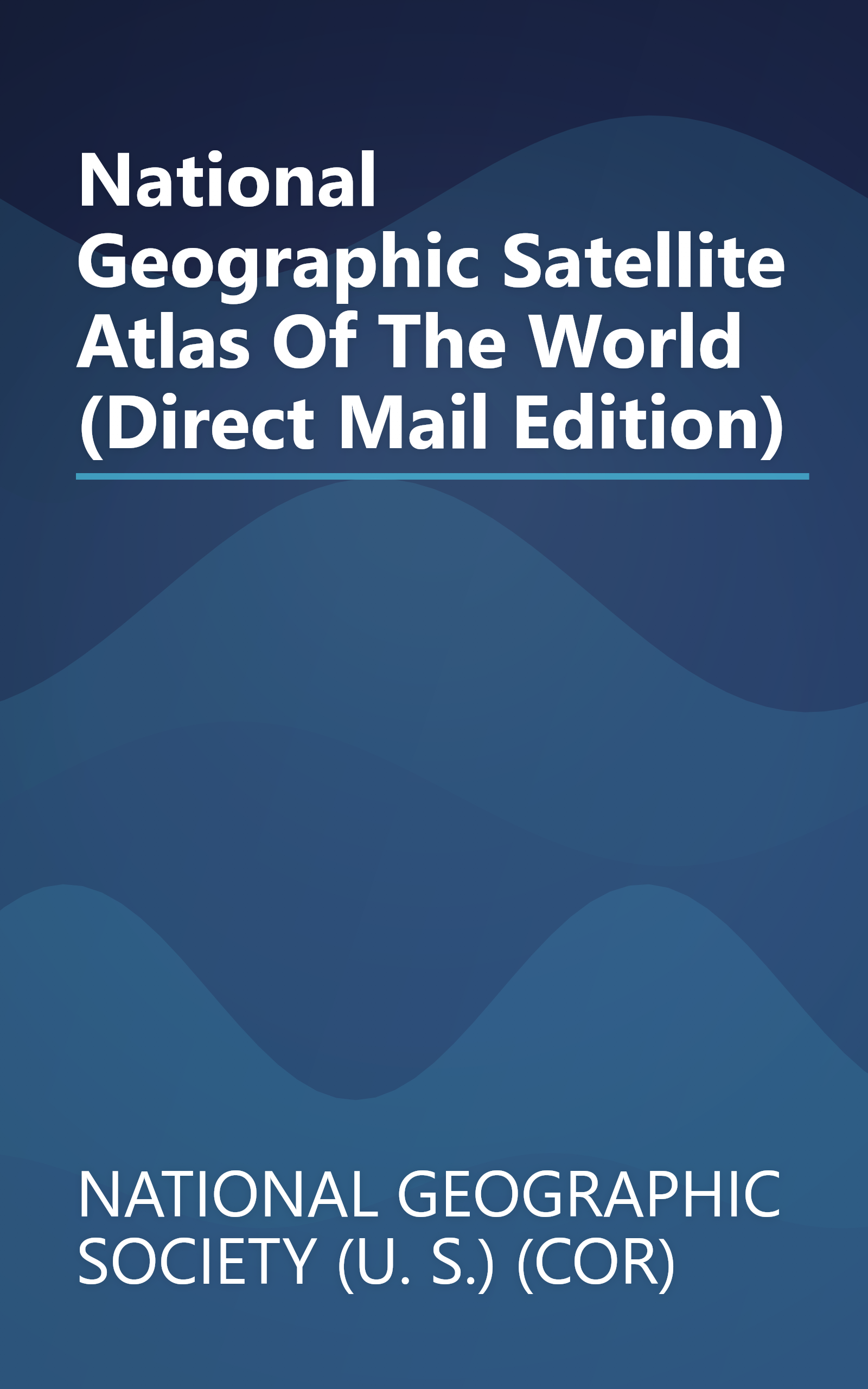 National Geographic Satellite Atlas Of The World (Direct Mail Edition) book cover