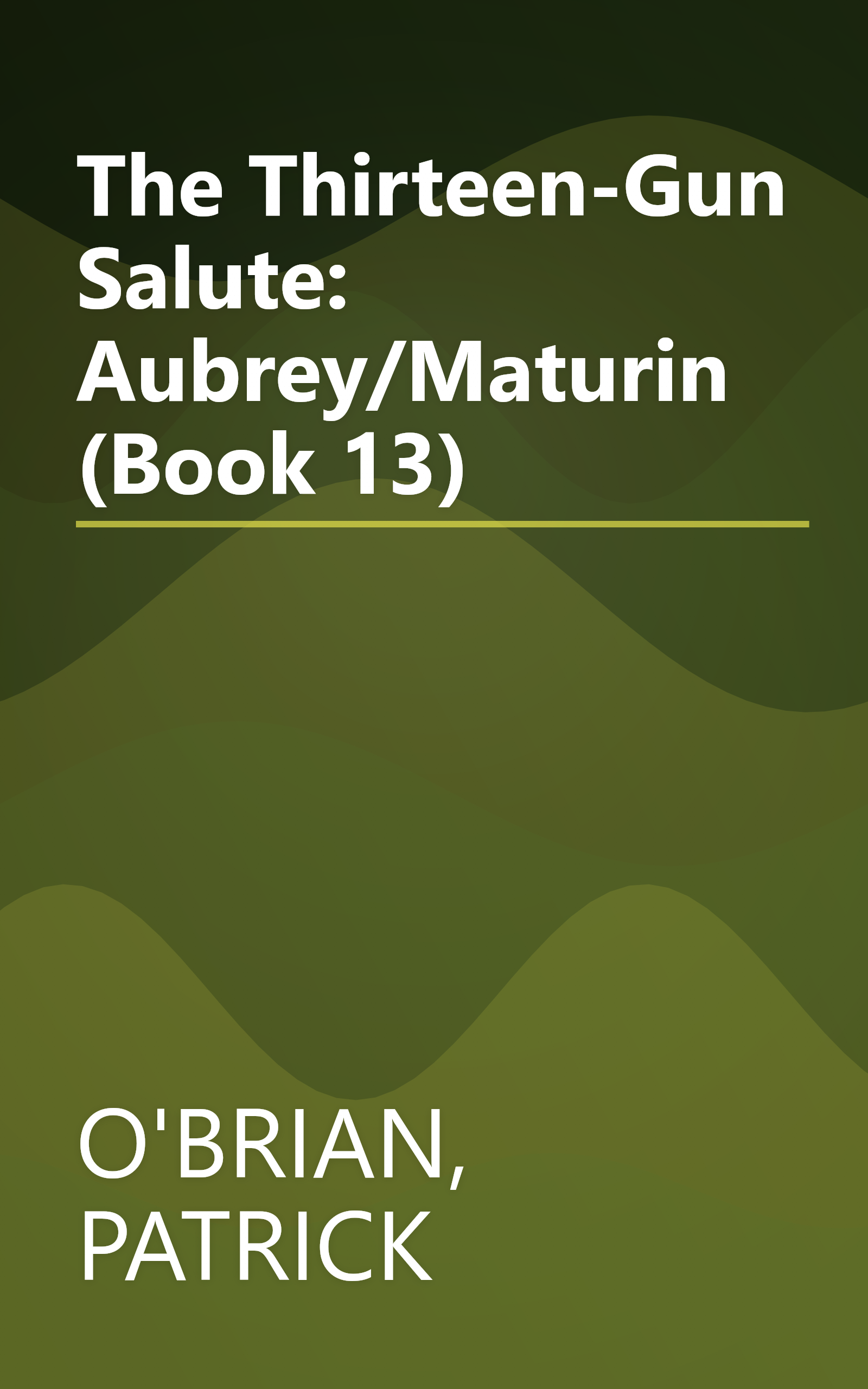 The Thirteen-Gun Salute: Aubrey/Maturin (Book 13) book cover