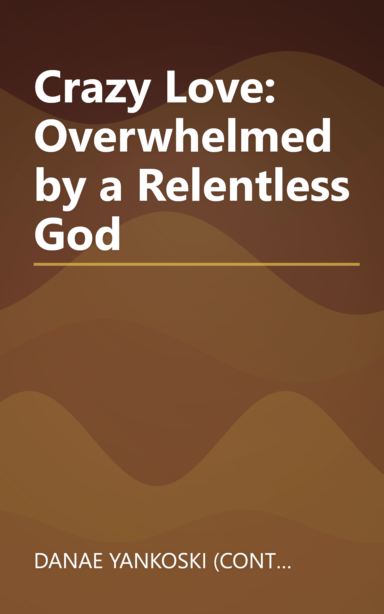 Crazy Love: Overwhelmed by a Relentless God book cover